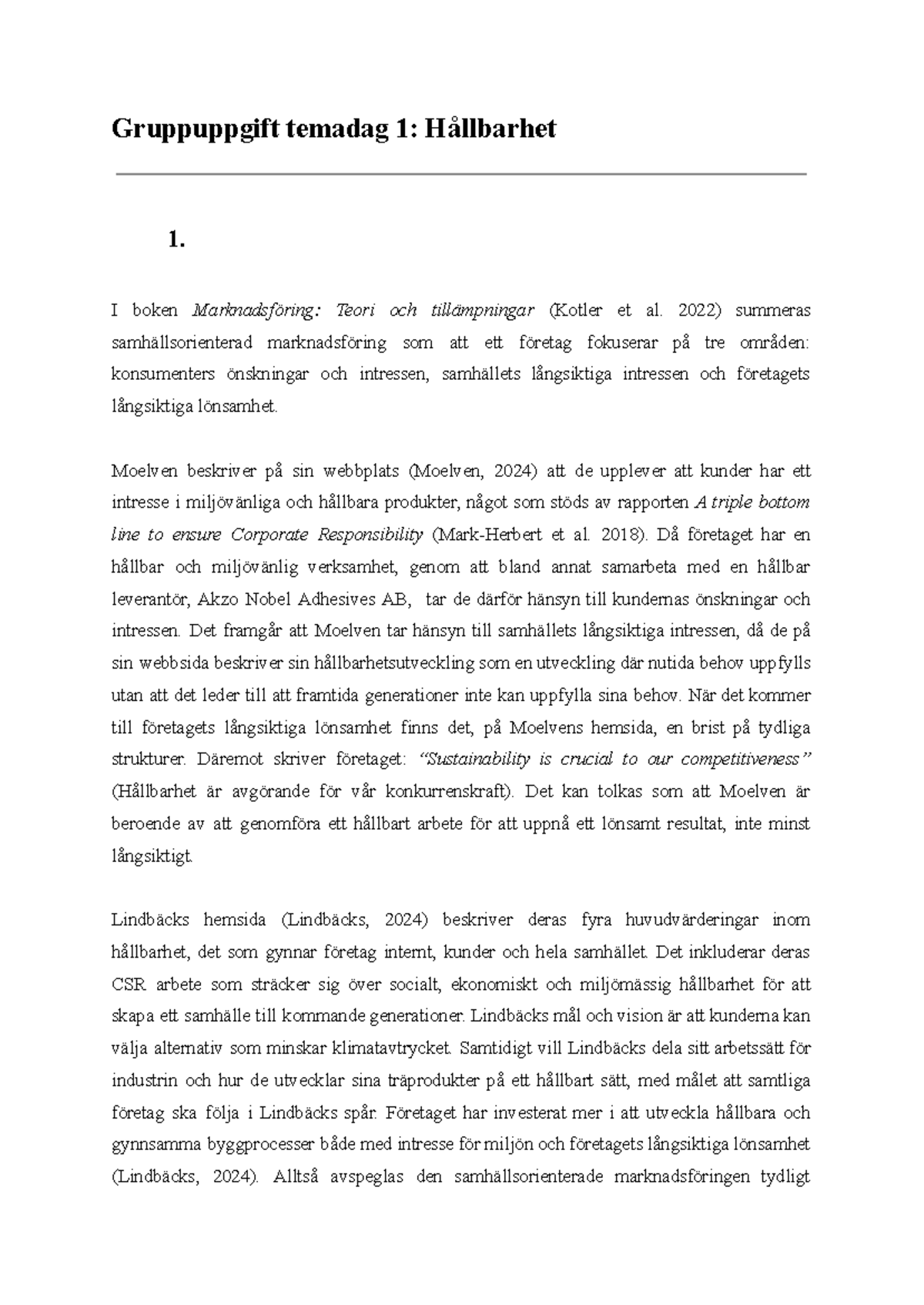 Temadag Hållbarhet Gruppuppgift - Gruppuppgift temadag 1: Hållbarhet 1. I boken Marknadsföring ...