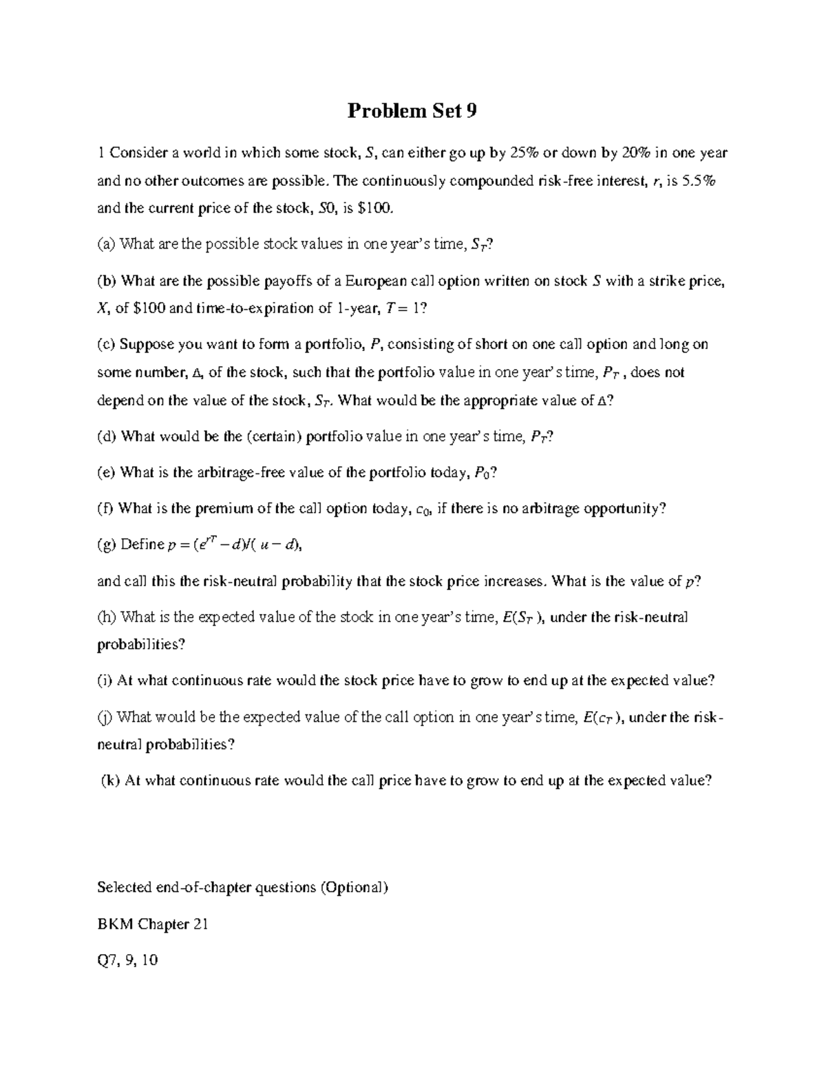 PS9 - PS9 - Problem Set 9 1 Consider a world in which some stock, S, can either go up by 25% or ...