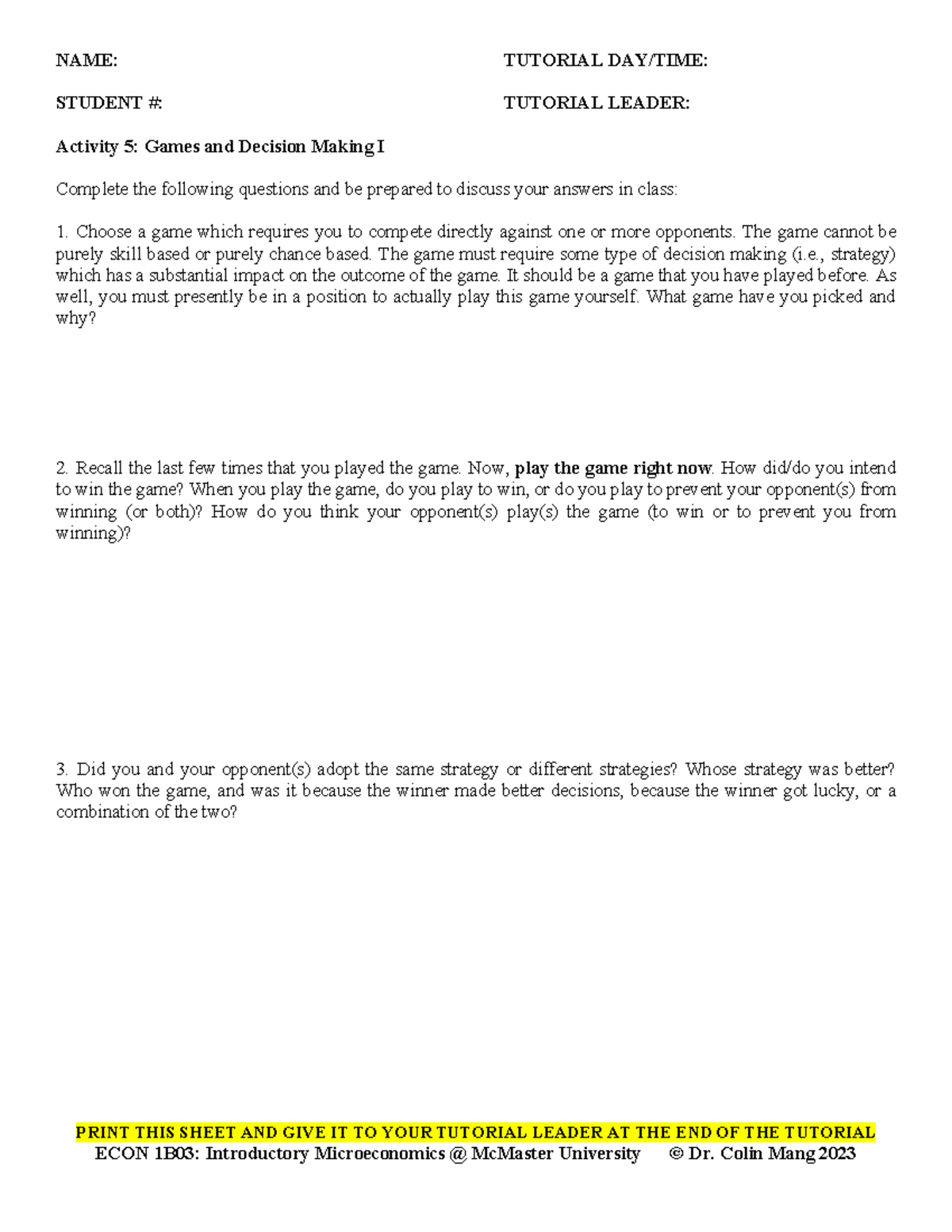 Activity 5 - Tutorial 5 - NAME: TUTORIAL DAY/TIME: STUDENT #: TUTORIAL LEADER: Activity 5: Games ...