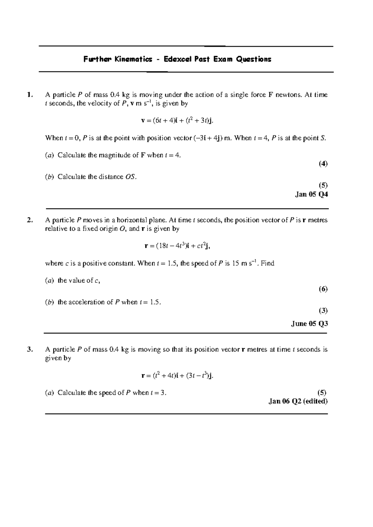 Further Kinematics - At time t seconds, the velocity of P, v m s 1 , is given by v = (6t + 4)i ...