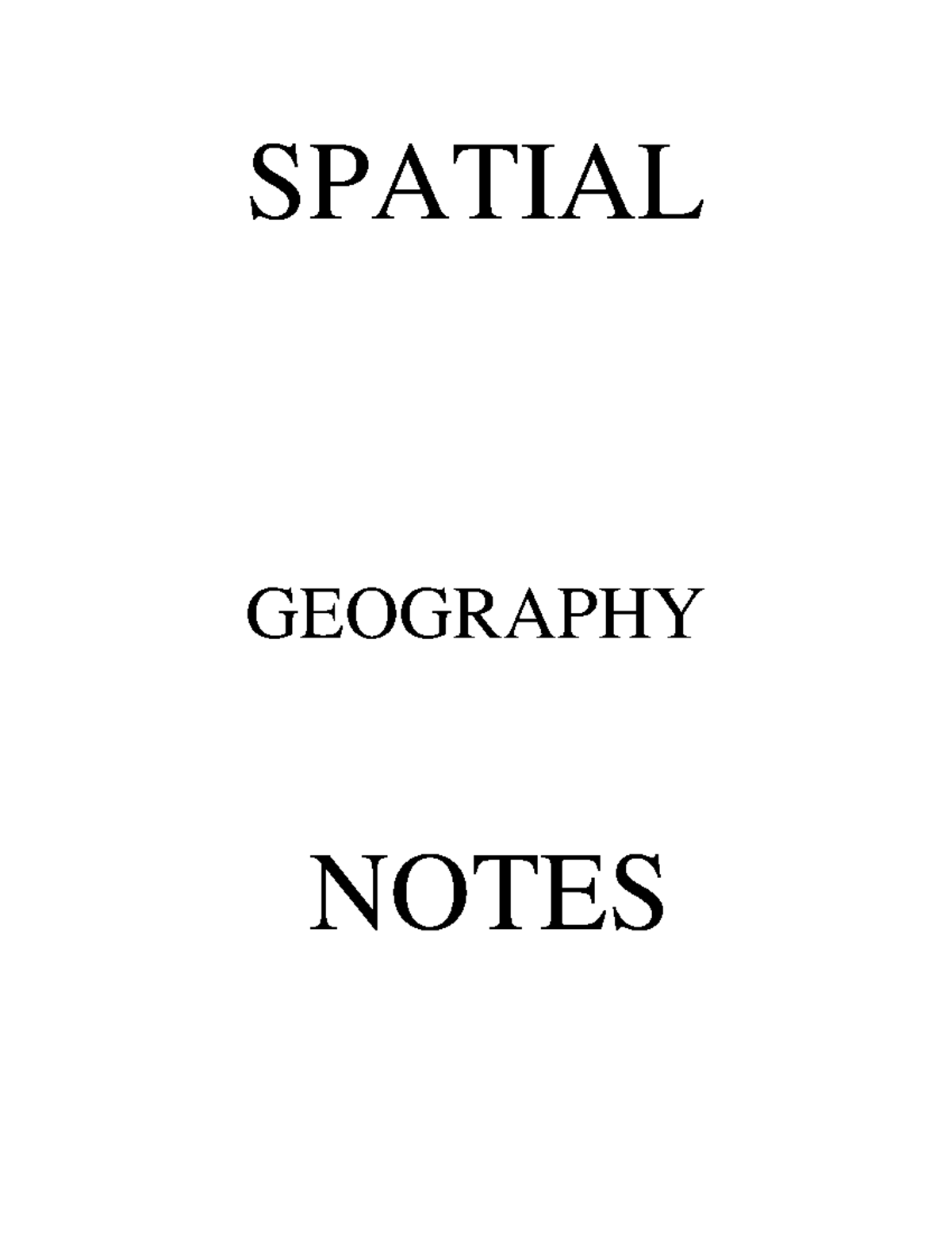Spatial Geography Notes - SPATIAL GEOGRAPHY NOTES Table of Contents ...