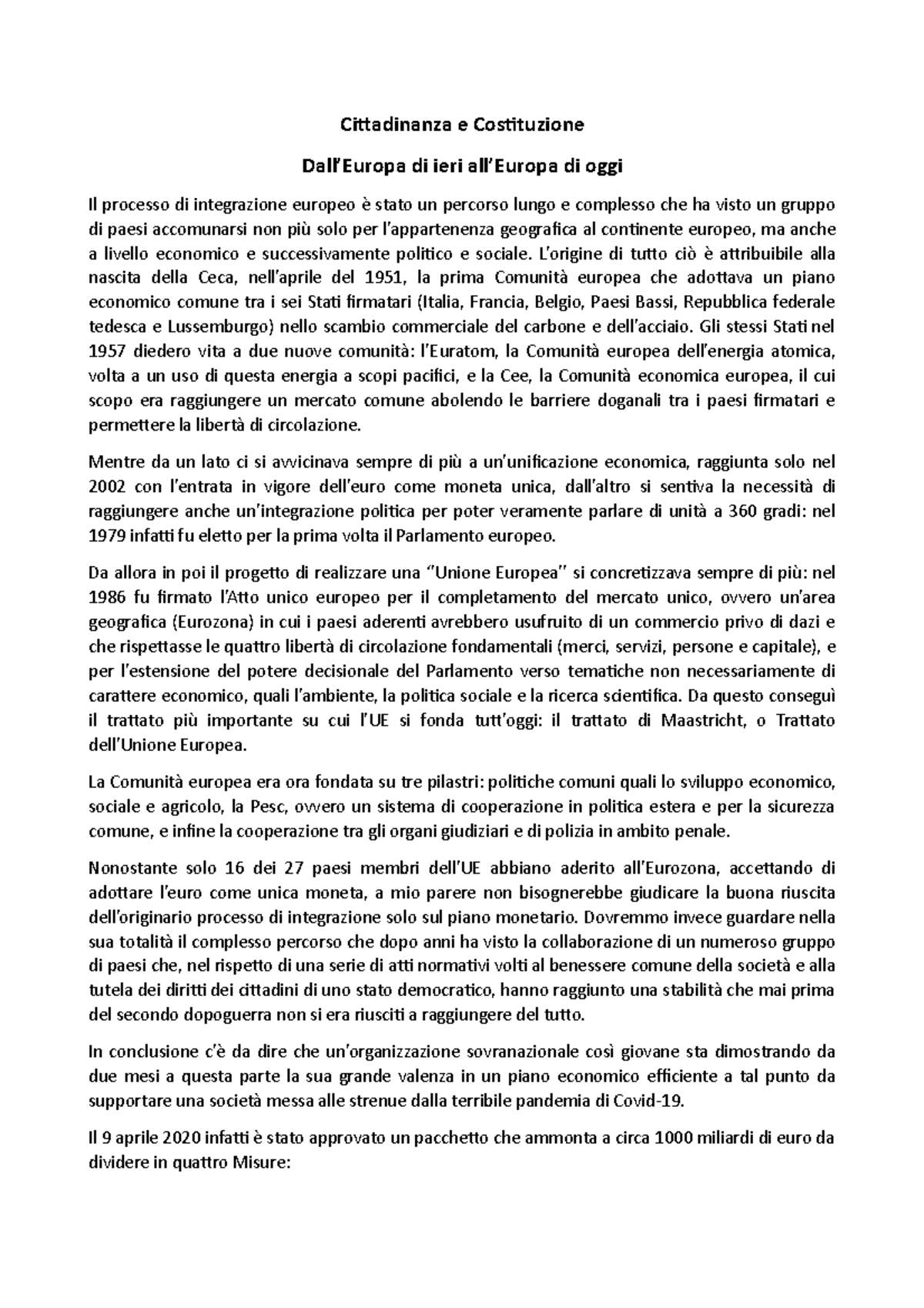 Il processo di integrazione europea - L’origine di tutto ciò è ...