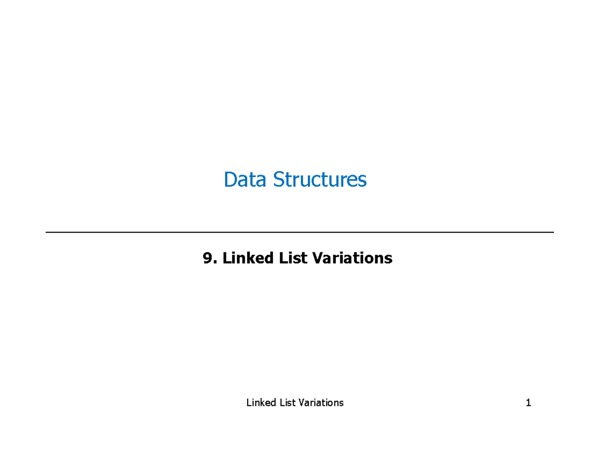 Chapter 9 - Linked List Variations - Data Structures 9. Linked List Variations Roadmap • List as ...