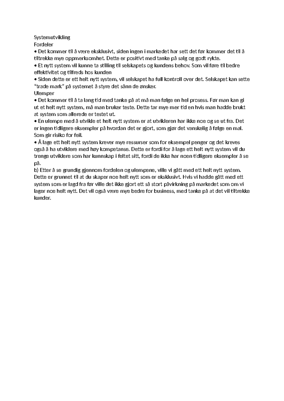 Systemutvikling notater - Systemutvikling Fordeler Det kommer til å være eksklusivt, siden ingen ...