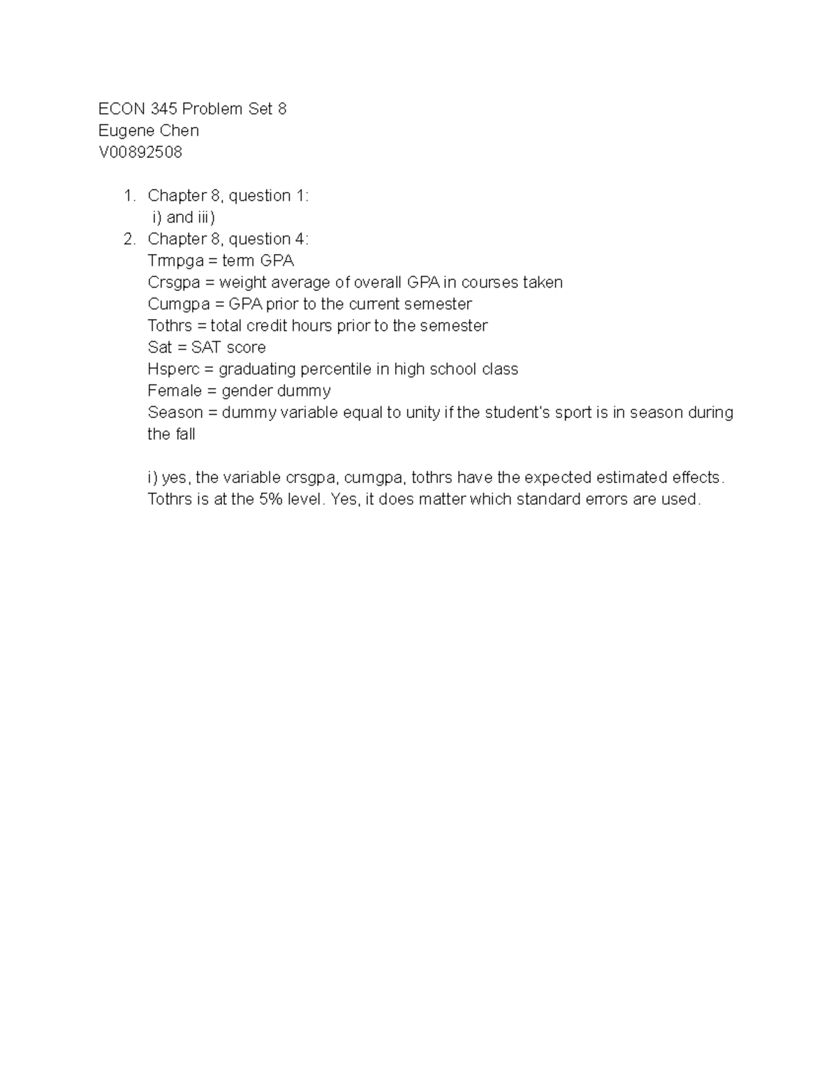 ECON345 PS8 - personal work - ECON 345 Problem Set 8 Eugene Chen V Chapter 8, question 1: i) and ...