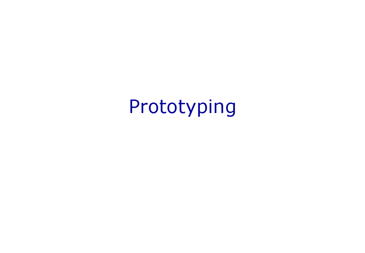 Prototyping- chapter 4 - Prototyping Objectives Learn about the need ...