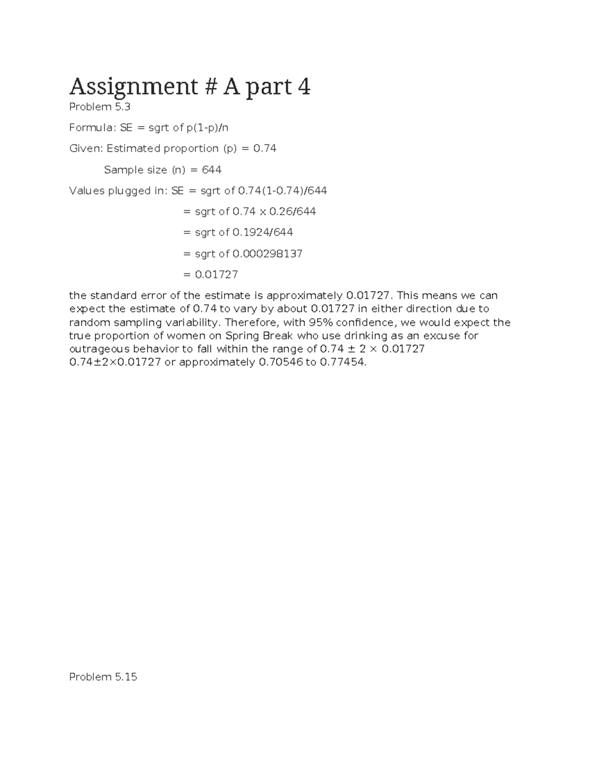 Assignment # A part 4 - Assignment # A part 4 Problem 5. Formula: SE = sgrt of p(1-p)/n Given ...