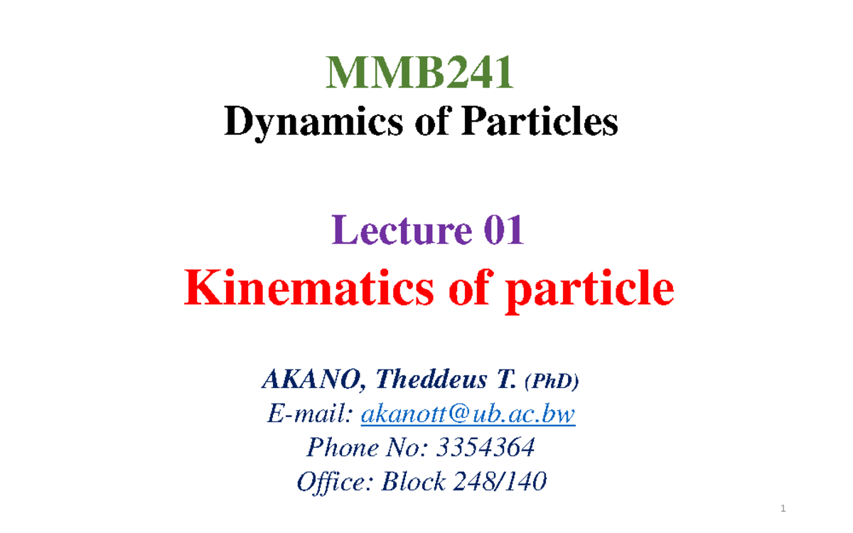 Lecture 1 - Introduction and Kinematics of Particle MMB 241 - MMB Dynamics of Particles Lecture ...