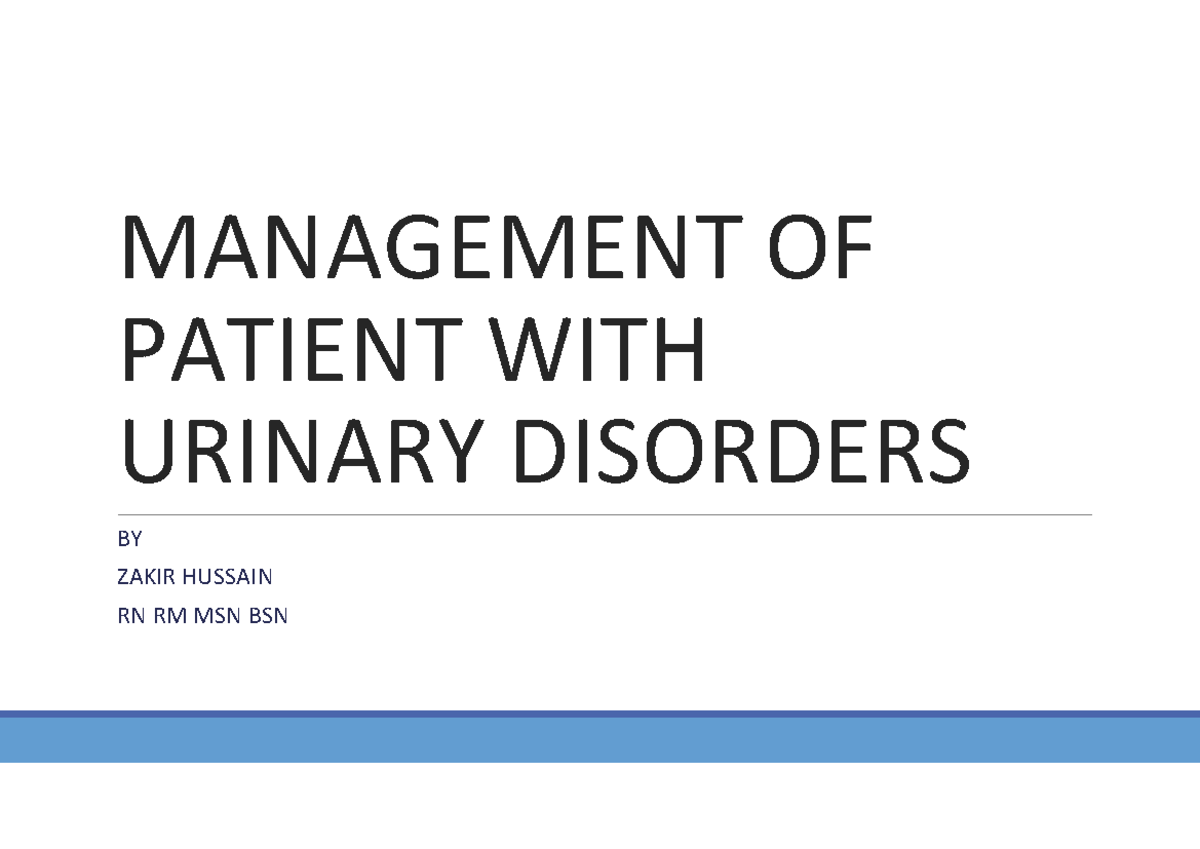 Session 12-14 Management OF Patient WITH Urinary Disorders - MANAGEMENT ...