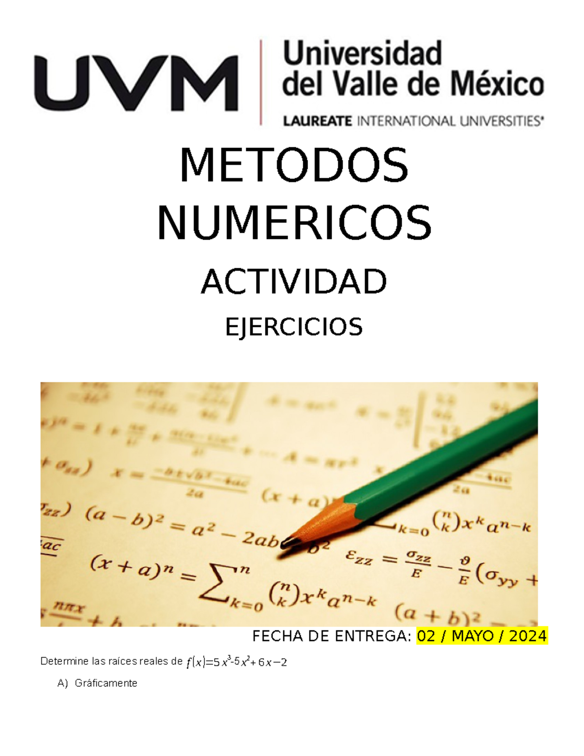Metodos numericos actividad - METODOS NUMERICOS ACTIVIDAD EJERCICIOS FECHA DE ENTREGA: 02 / MAYO ...