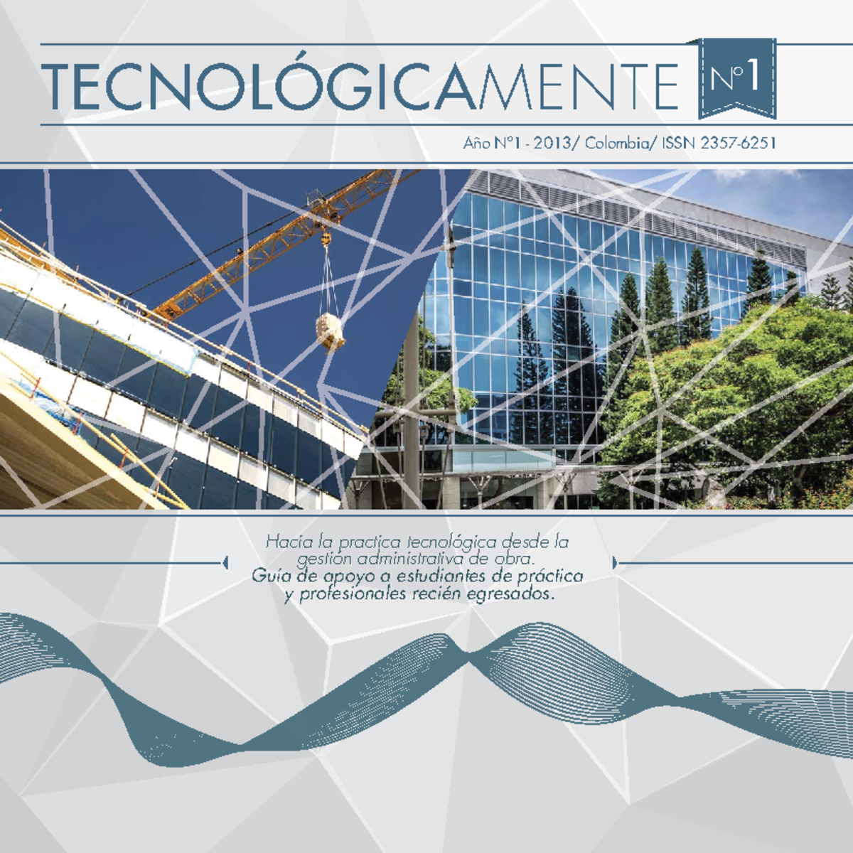 Tecnologicamente 1 - Nº 1 Año Nº1 - 2013/ Colombia/ ISSN 2357- Hacia la ...