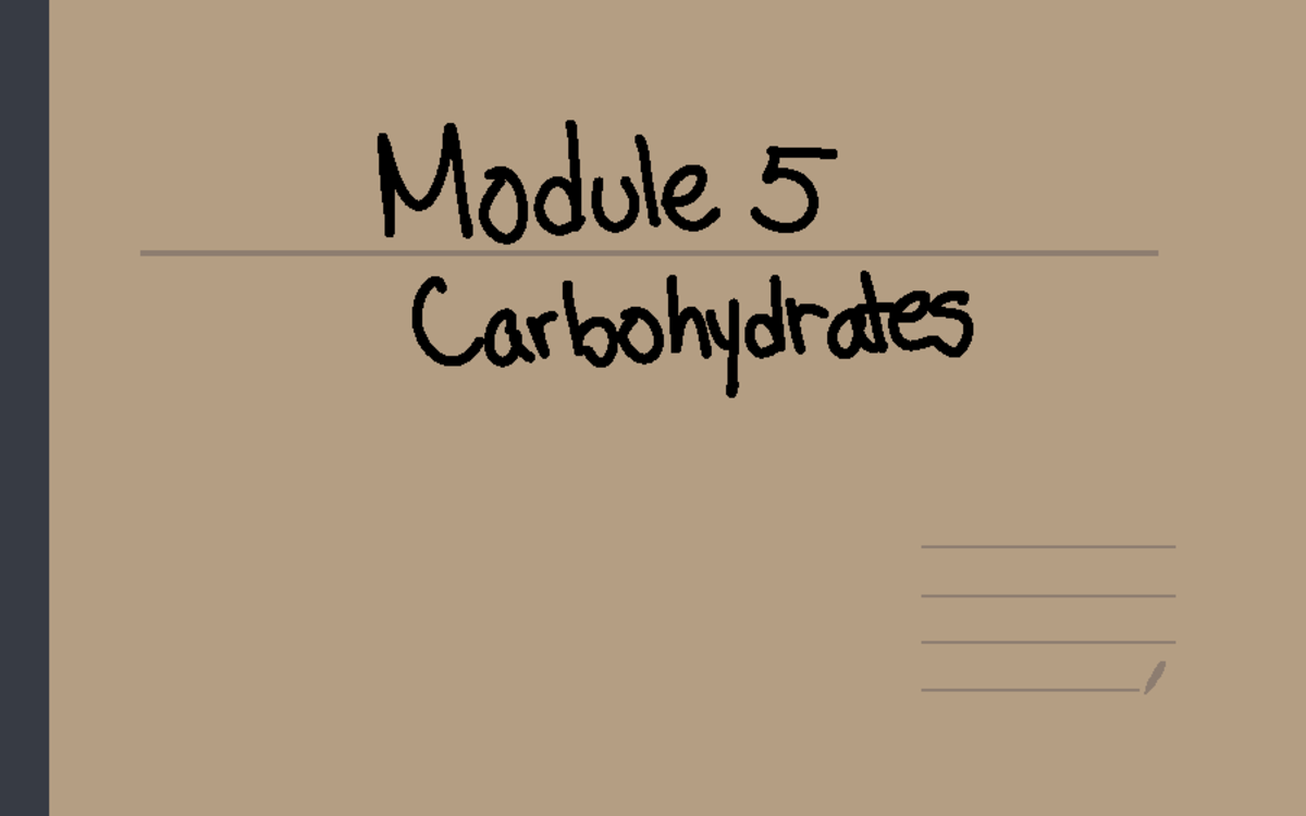 Module 5 - Carbohydrate - Module 5 Carbohydrates ####### Introduction ...