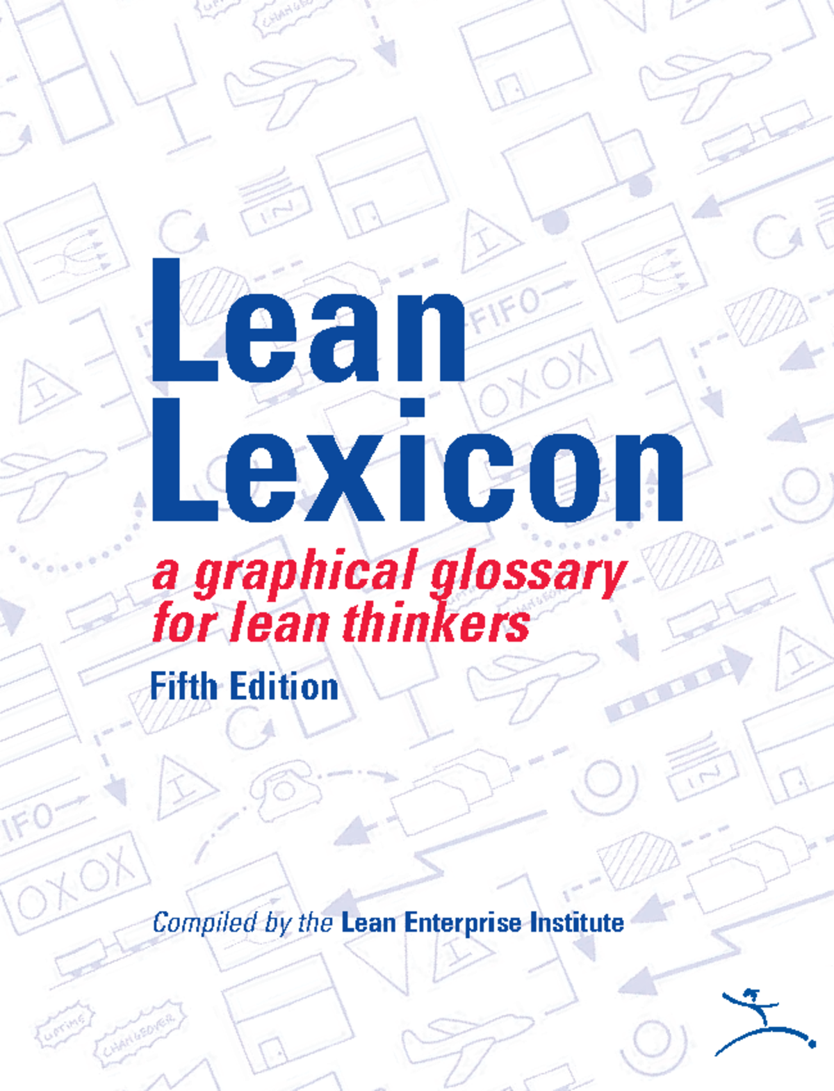 LEI Lean Lexicon - ####### Compiled by the Lean Enterprise Institute a graphical glossary for ...