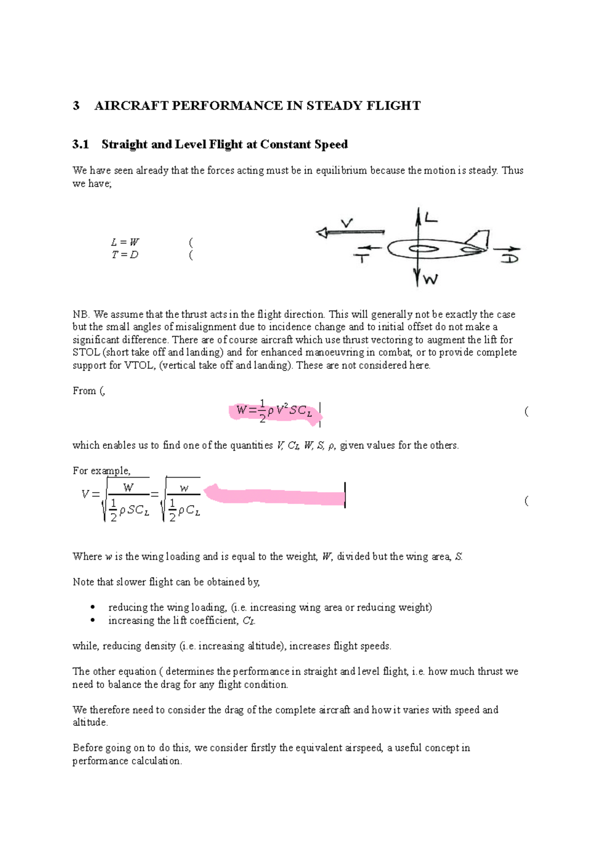 Straight and level flight - Thus we have; L = W ( T = D ( NB. We assume ...