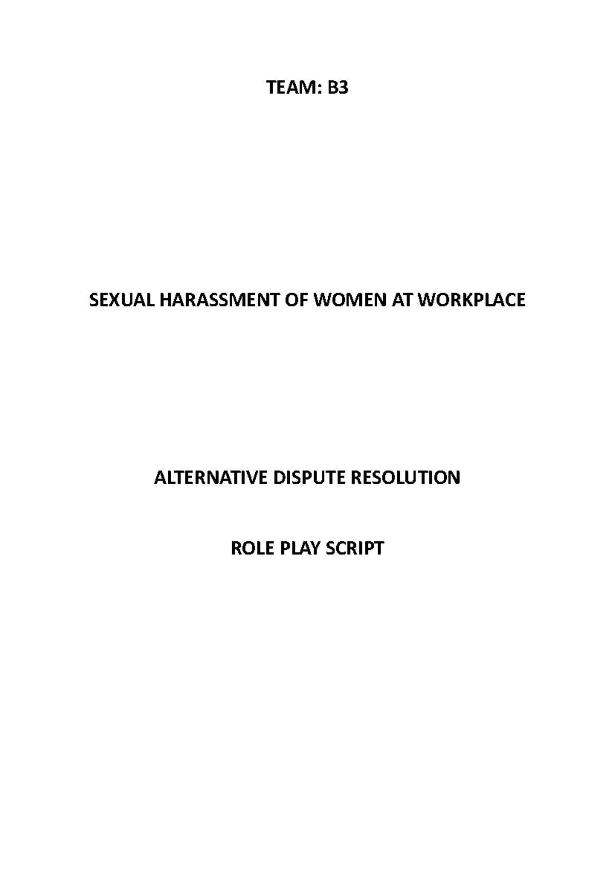 Role play in ADR - TEAM: B SEXUAL HARASSMENT OF WOMEN AT WORKPLACE ALTERNATIVE DISPUTE ...