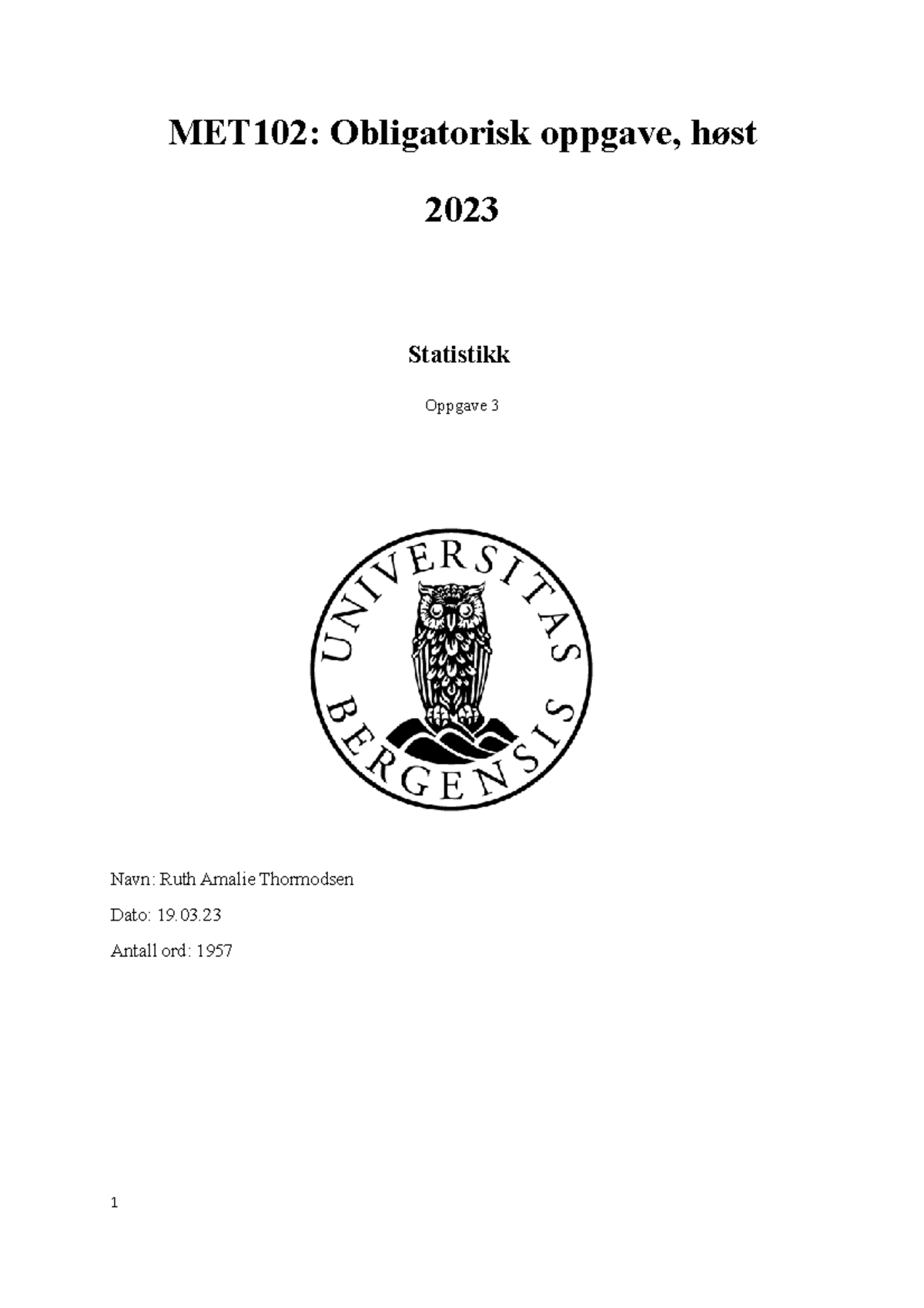 MET102 oppgave 3 - MET102: Obligatorisk oppgave, høst 2023 Statistikk Oppgave 3 Navn: Ruth ...