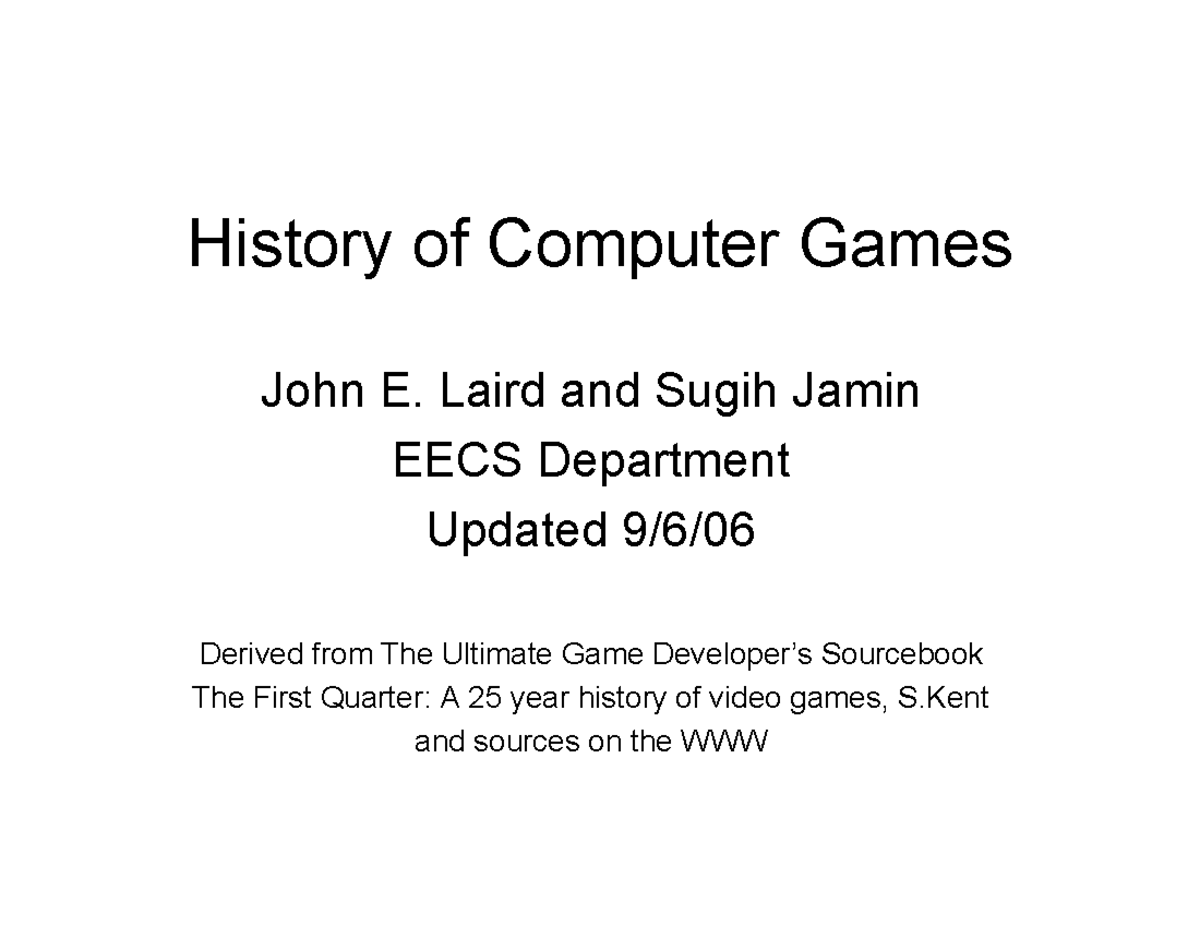 Lecture 1-history EECS 494 Fall 2008 - History of Computer Games John E ...