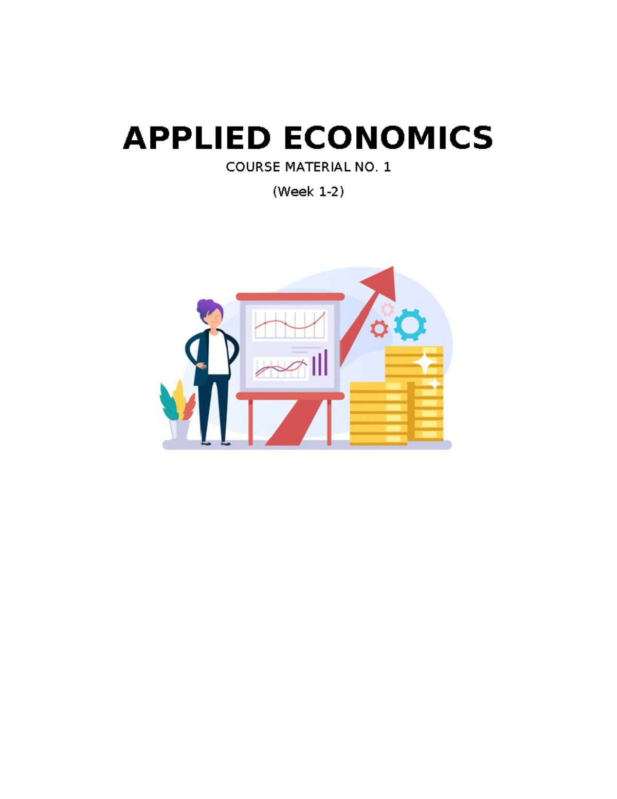 Applied Economics CM 1 Week 1-2 - APPLIED ECONOMICS COURSE MATERIAL NO. 1 (Week 1-2) This module ...