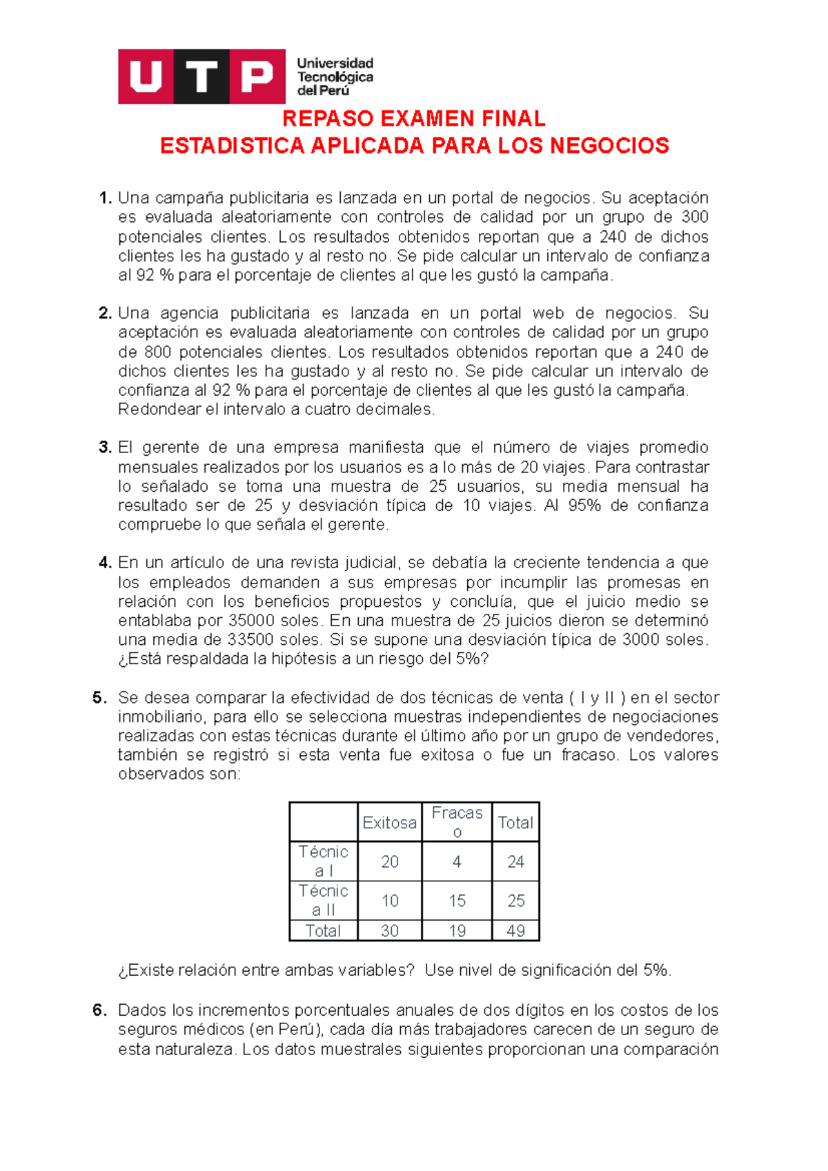Repaso Examen final - REPASO EXAMEN FINAL ESTADISTICA APLICADA PARA LOS NEGOCIOS 1. Una campaña ...
