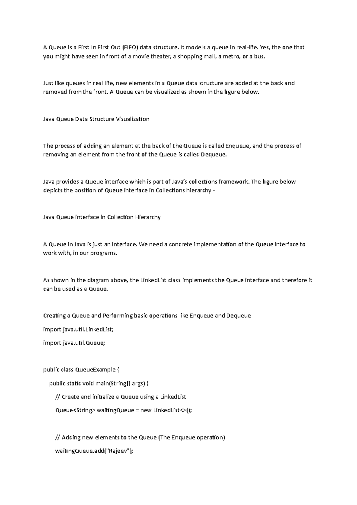 A Queue is a First In First Out - It models a queue in real-life. Yes ...