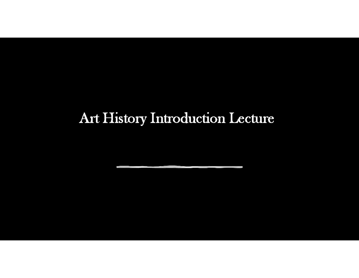 ART History Introduction Lecture - Art History Introduction Lecture ...
