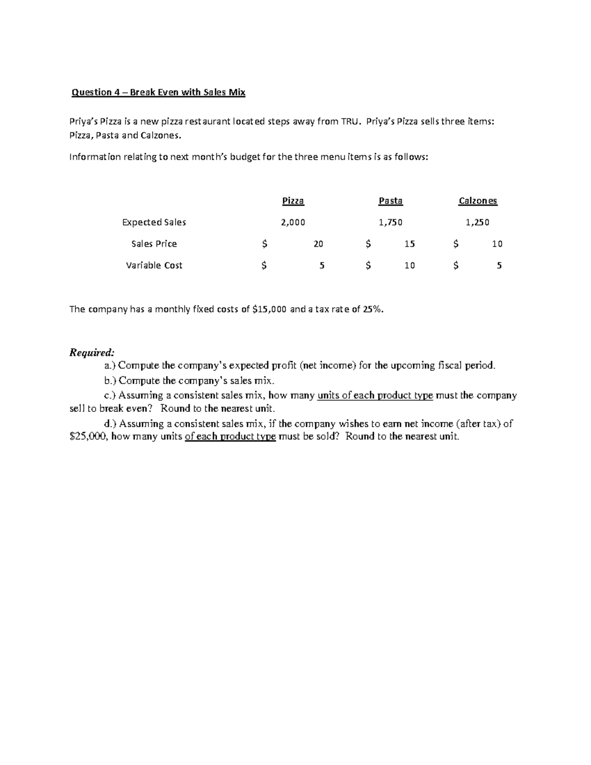 Sales Mix - Question 4 – Break Even with Sales Mix Priya’s Pizza is a ...