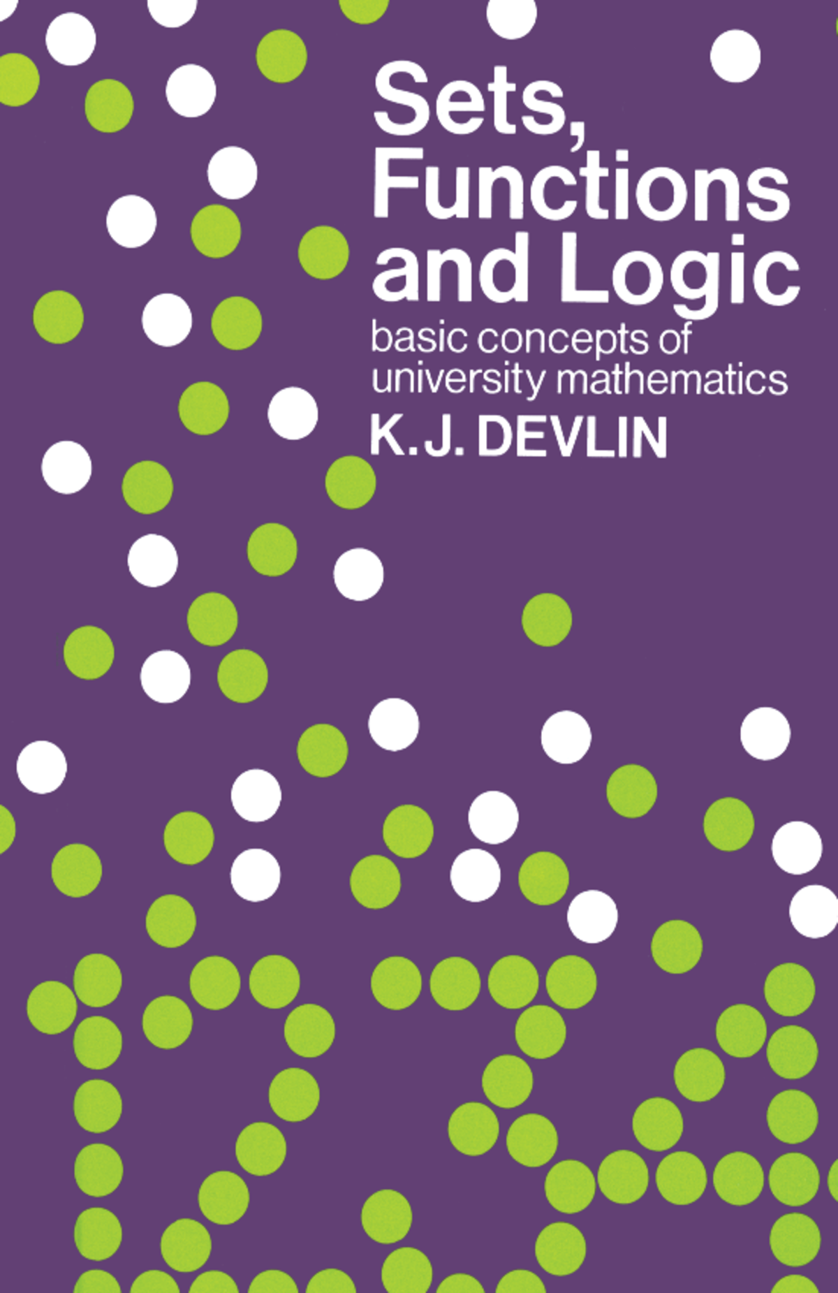 1-Keith J. Devlin (auth.) - Sets, Functions and Logic Basic concepts of university mathematics ...