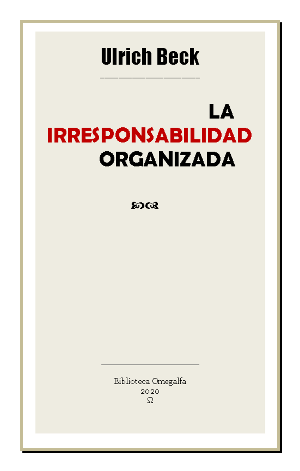La-irresponsabilidad-organizada - Ulrich Beck LA IRRESPONSABILIDAD ...