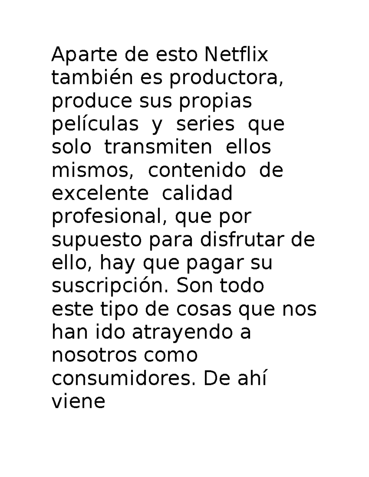 Actividad 2. Análisis de caso Parte #1 - Aparte de esto Netflix también ...