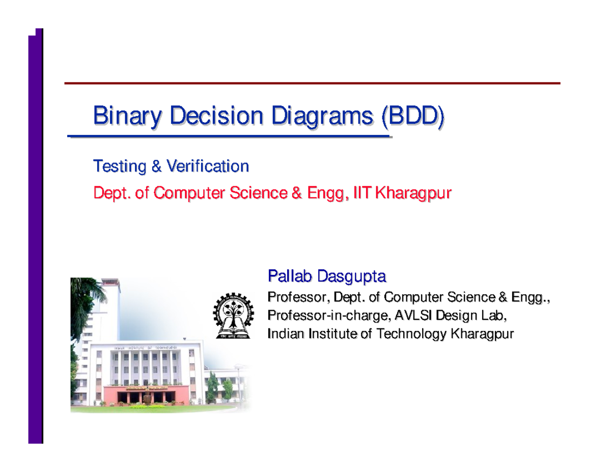 Binary Decision Diagrams (BDD) - of Computer Science &Professor, Dept. of Computer Science ...