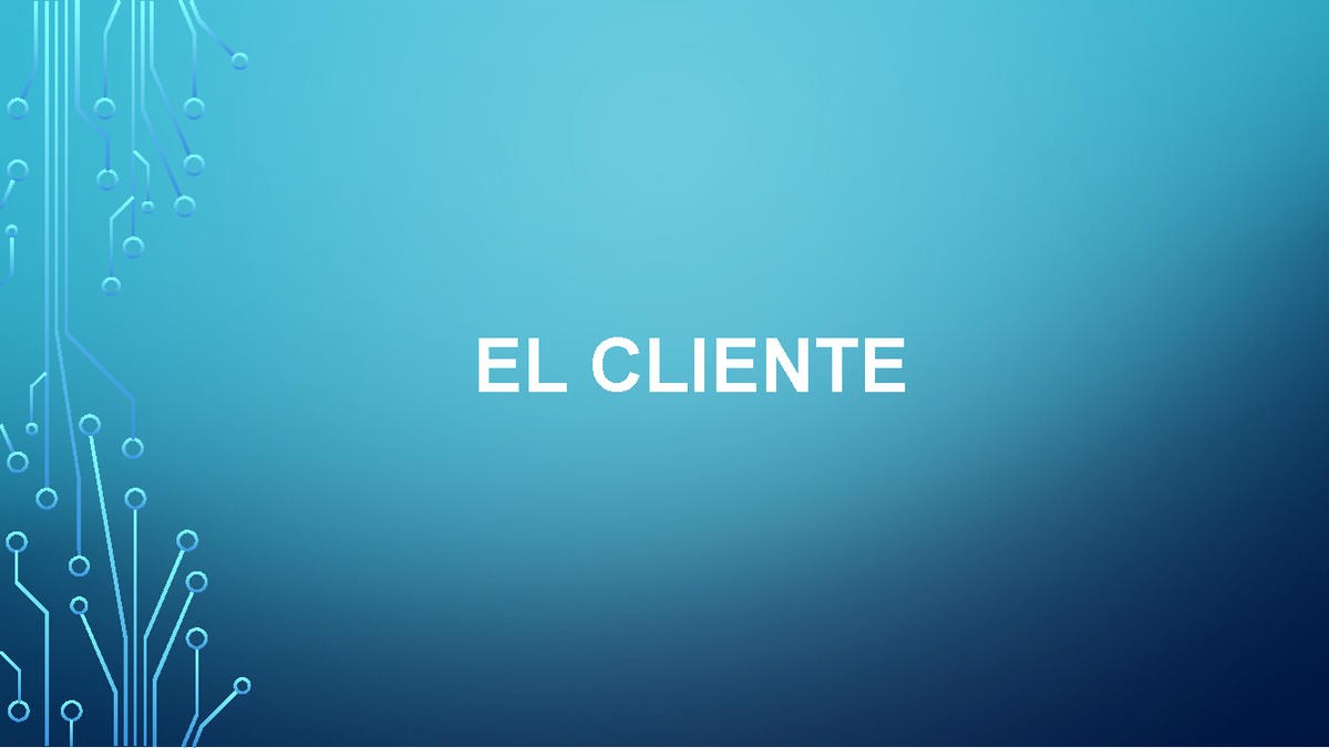 El Cliente - Información - EL CLIENTE Un cliente es una persona o ...