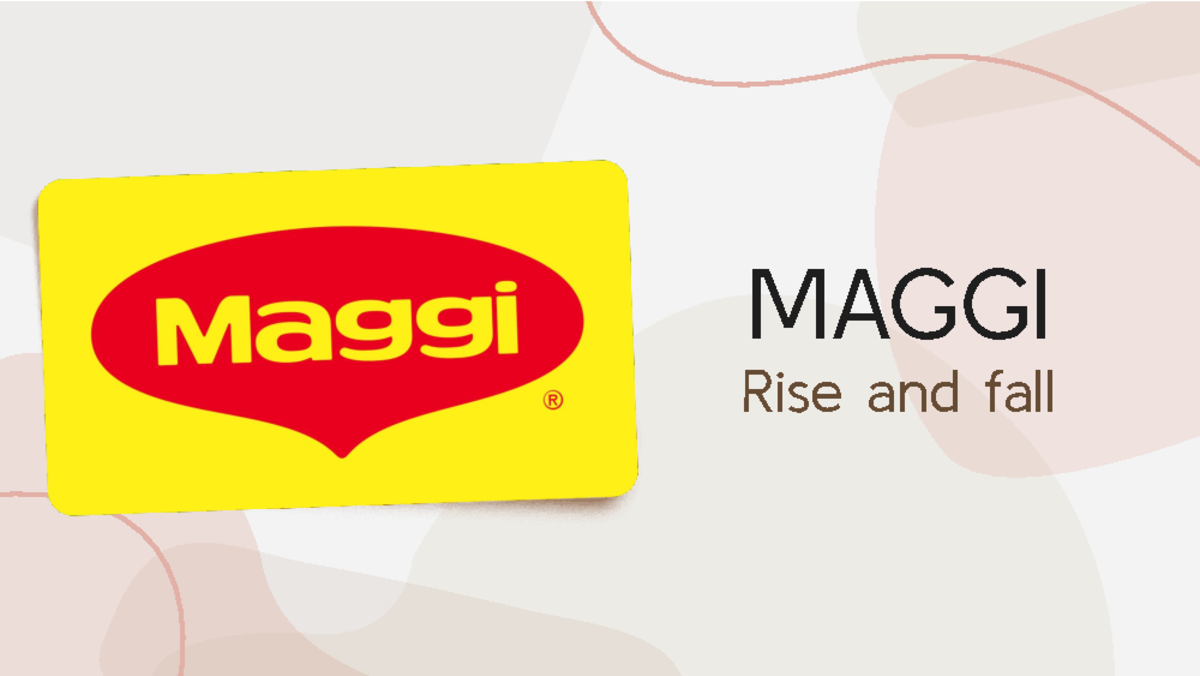 Rise and fall of Maggi - MAGGI Rise and fall CONTENTS OF THIS TEMPLATE ...