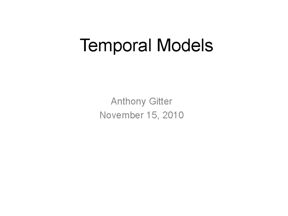 Recitation Temporal Models - Temporal Models Anthony Gitter November 15 ...