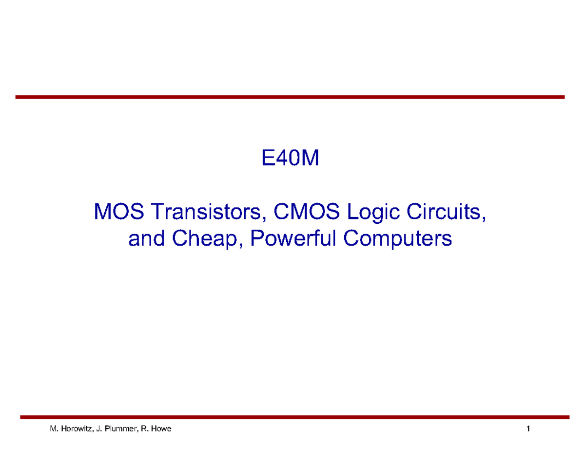 Lecture 08 - E40M MOS Transistors, CMOS Logic Circuits, and Cheap, Powerful Computers Reading ...