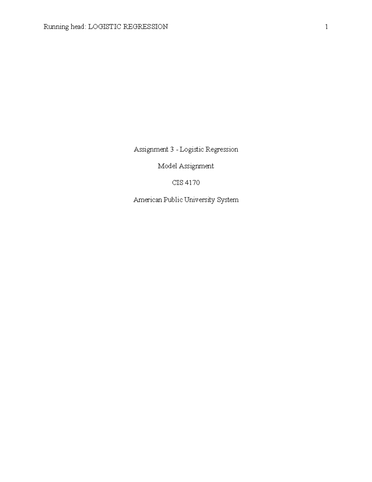 Assign 3 Logistics Regression - Running head: LOGISTIC REGRESSION 1 ...