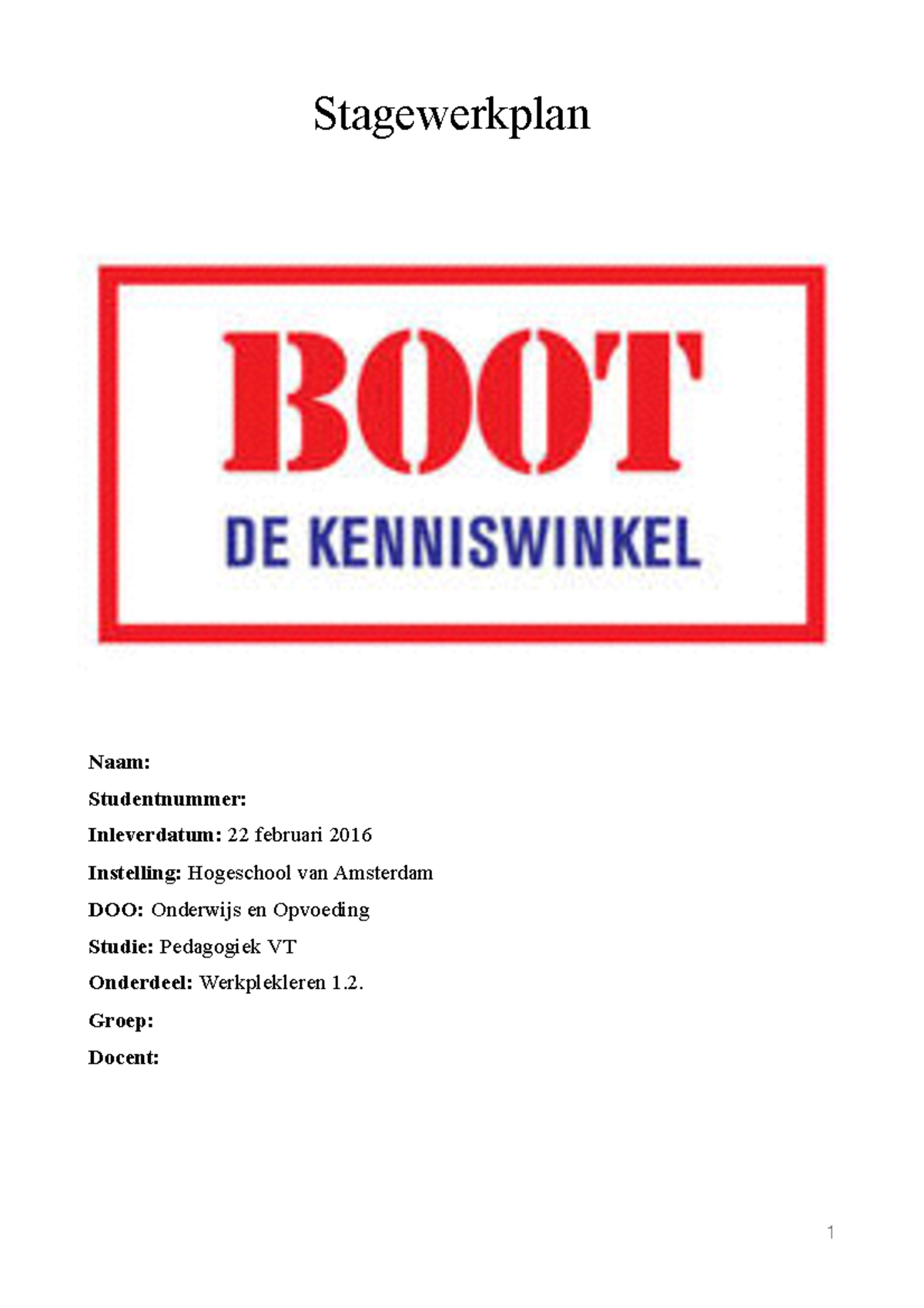 Stagewerkplan H - 8 - Stagewerkplan Naam: Studentnummer: Inleverdatum ...