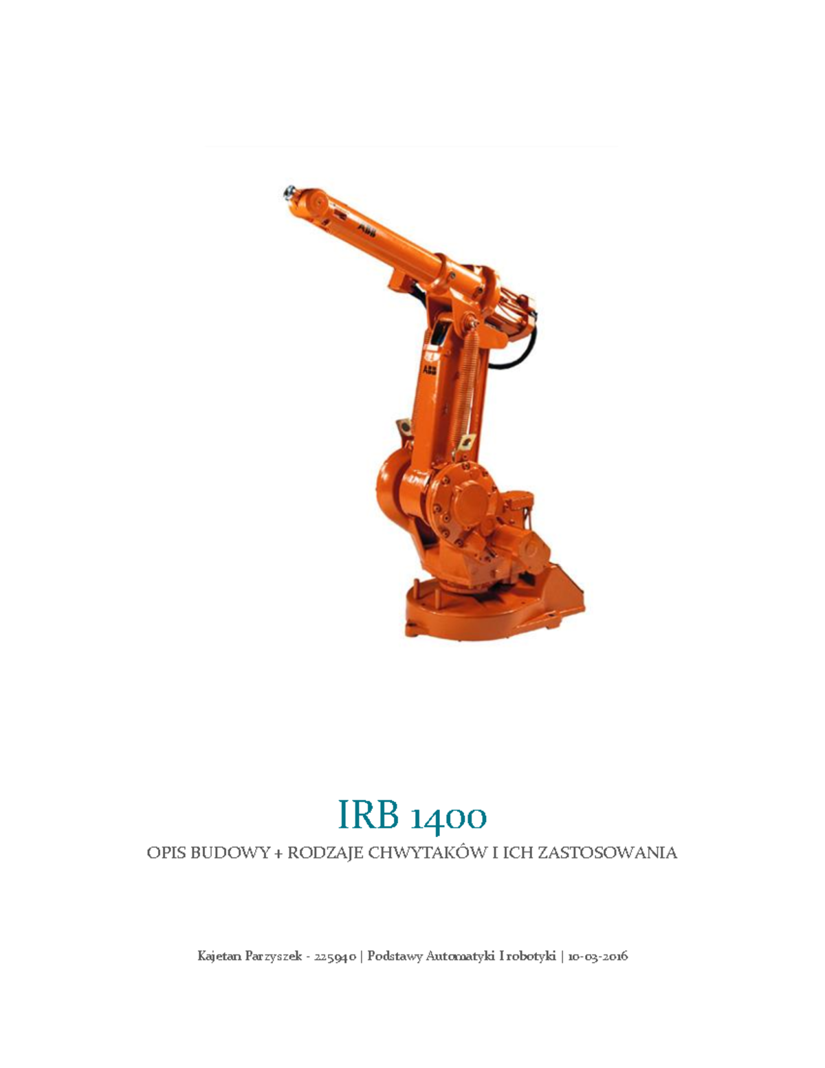 Sprawozdanie IRB 1400 - Grade: 5,0 - IRB 1400 OPIS BUDOWY + RODZAJE ...