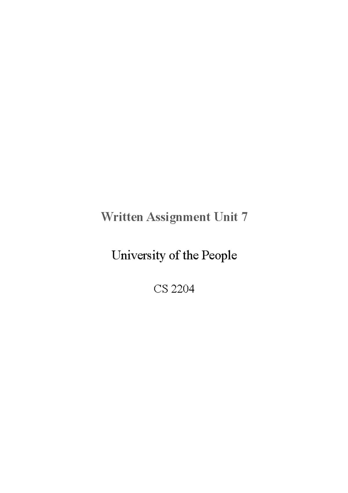 CS 2204 - Written Assignment Unit 7 - Written Assignment Unit 7 University of the People CS 2204 ...