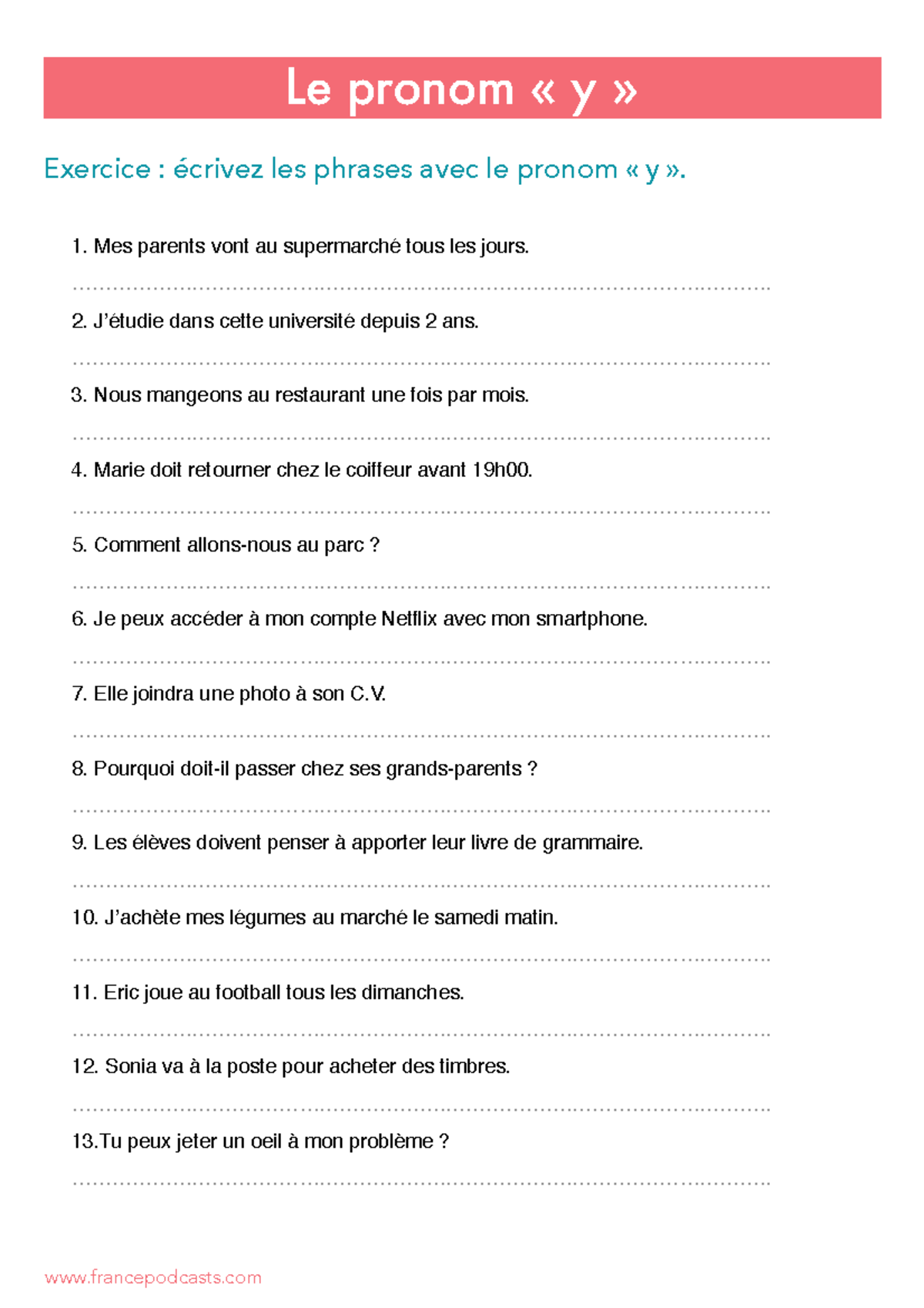 Pronom Y - exercices - jajajajajaja - Exercice : écrivez les phrases avec le pronom « y ». 1 ...