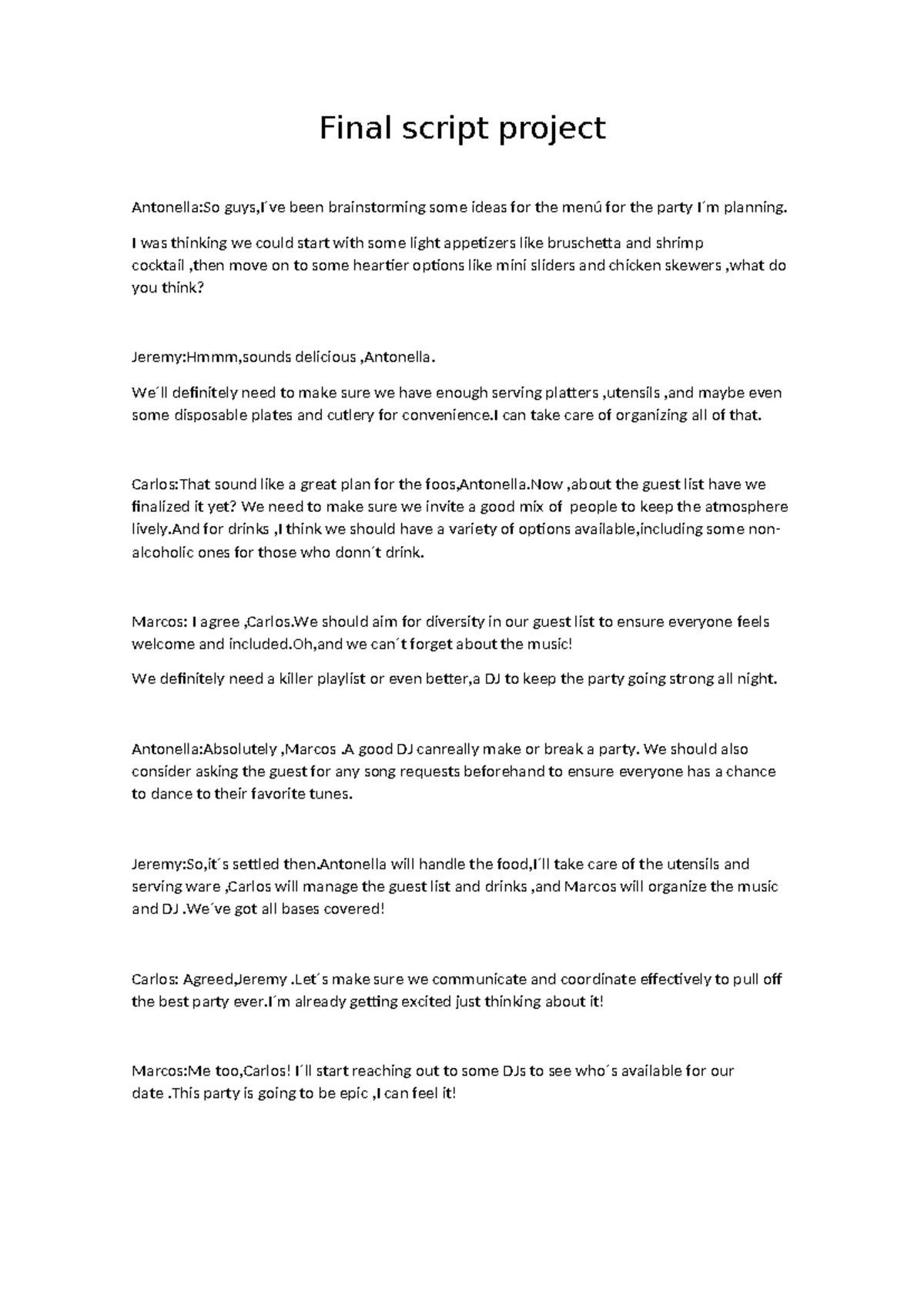 Final script project - Final script project Antonella:So guys,I ́ve ...