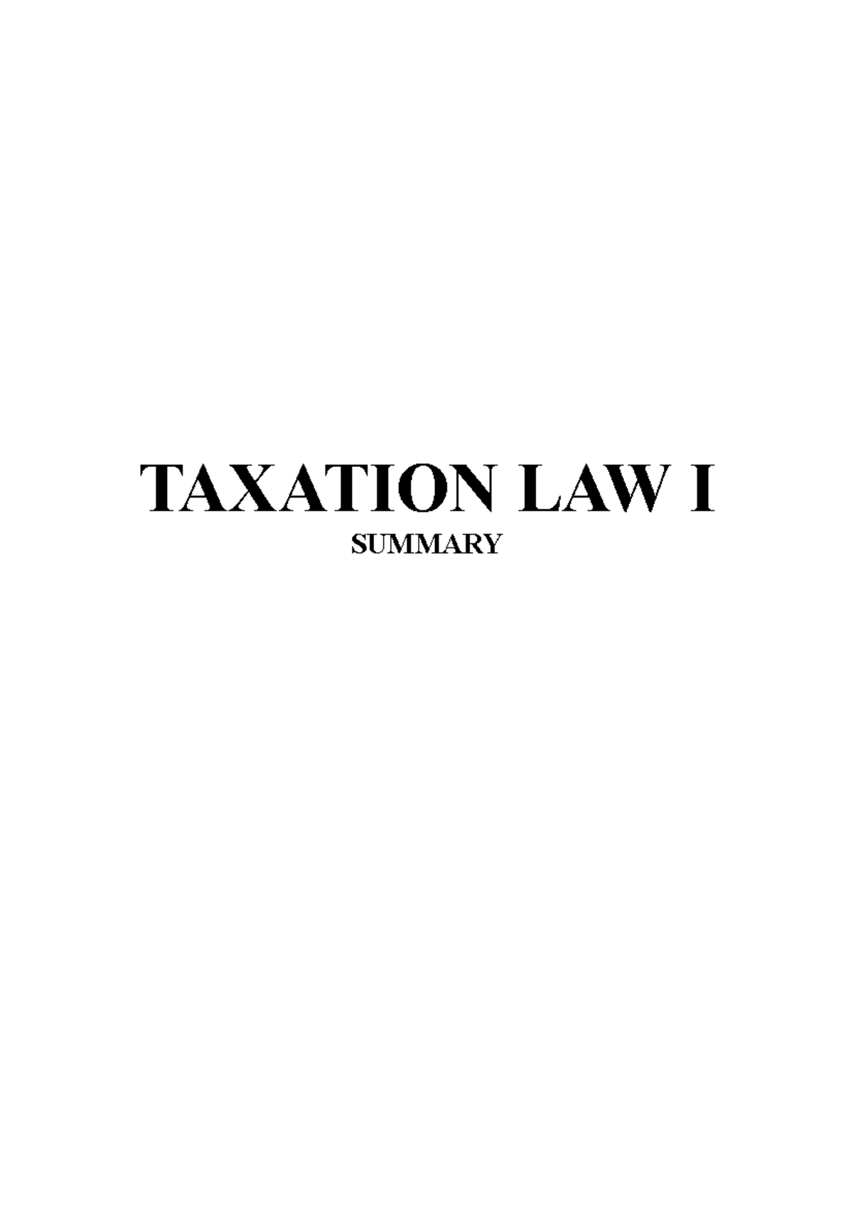 Taxation notes - TAXATION LAW I SUMMARY TABLE OF CONTENTS TOPIC 1 ...