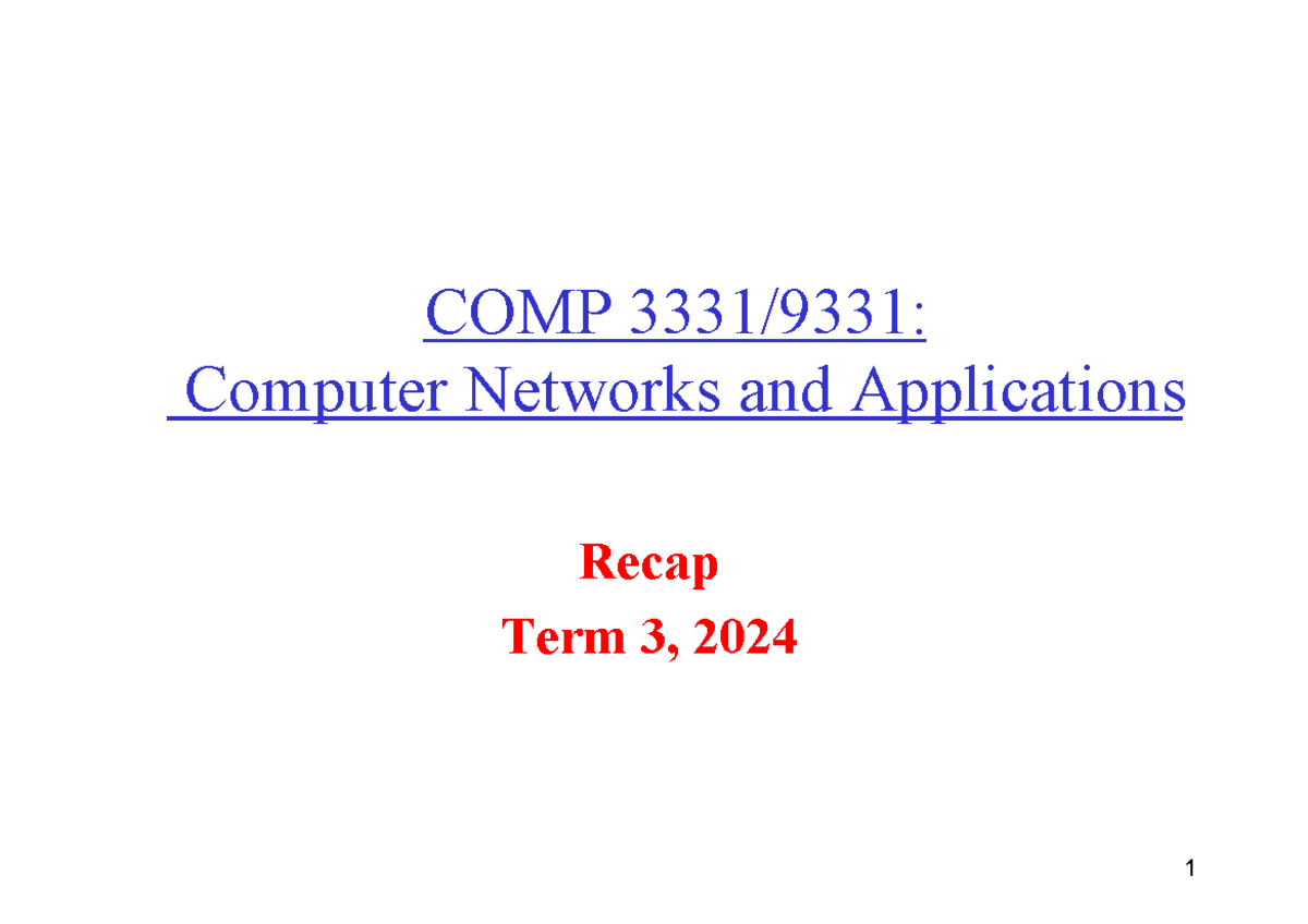 Recap - COMP3331 - COMP 3331/9331: Computer Networks and Applications Recap Term 3, 20 24 Recap ...