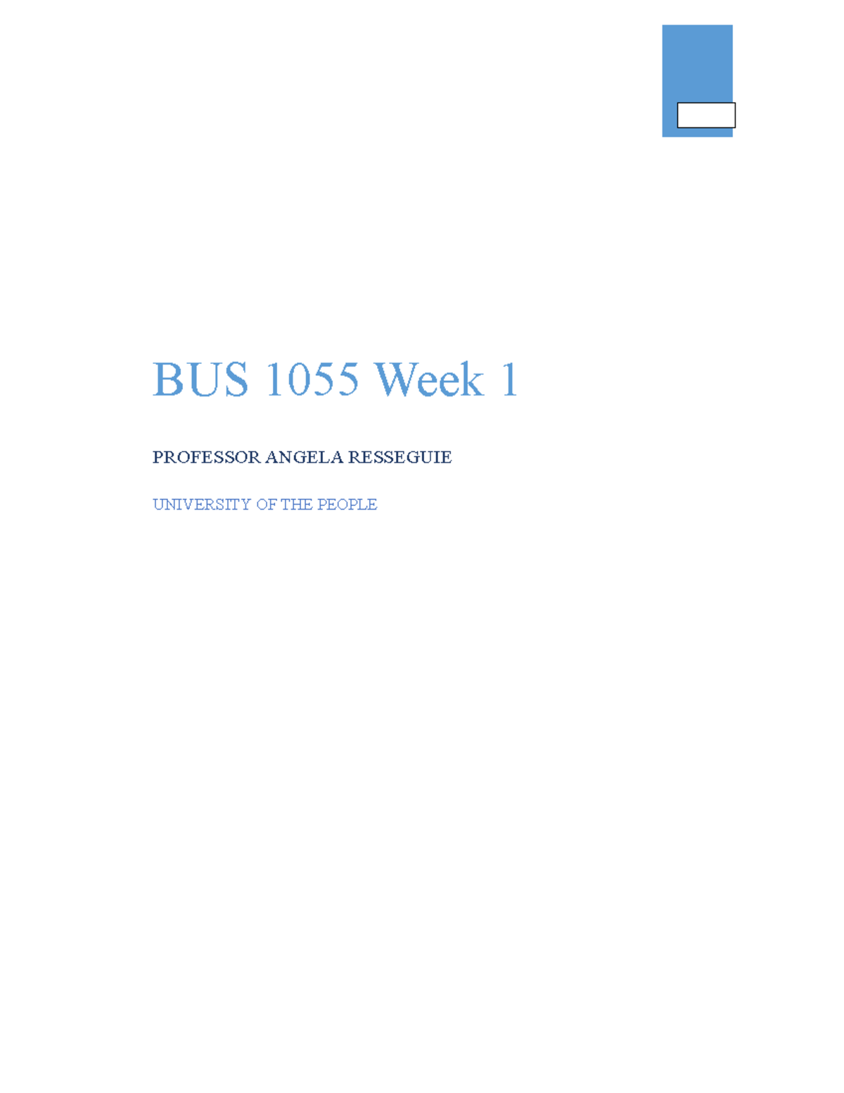 BUS 1105 WK 1 Assignment - BUS 1055 Week 1 PROFESSOR ANGELA RESSEGUIE ...