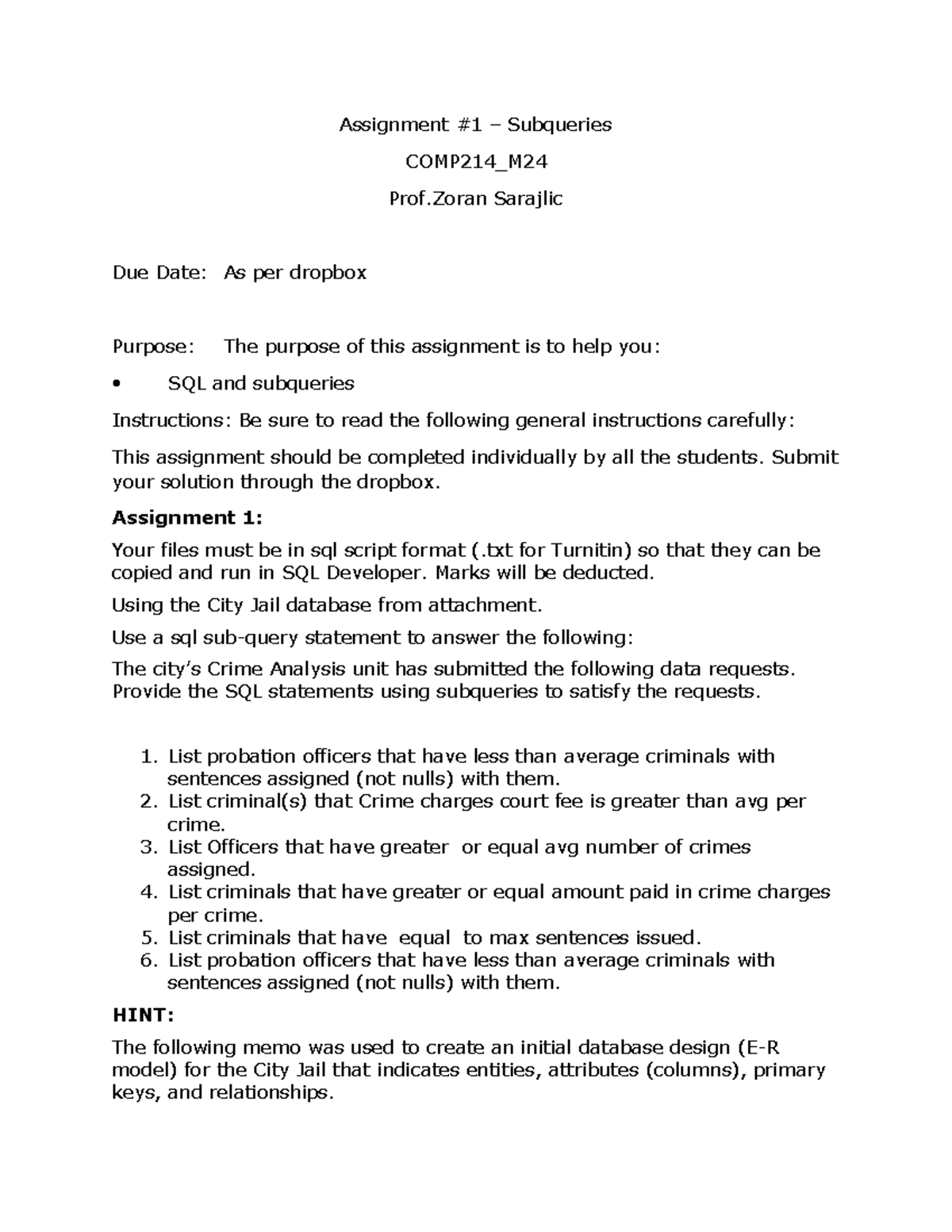 Ass1 m24 - Assignment #1 – Subqueries COMP214_M Prof Sarajlic Due Date: As per dropbox Purpose ...