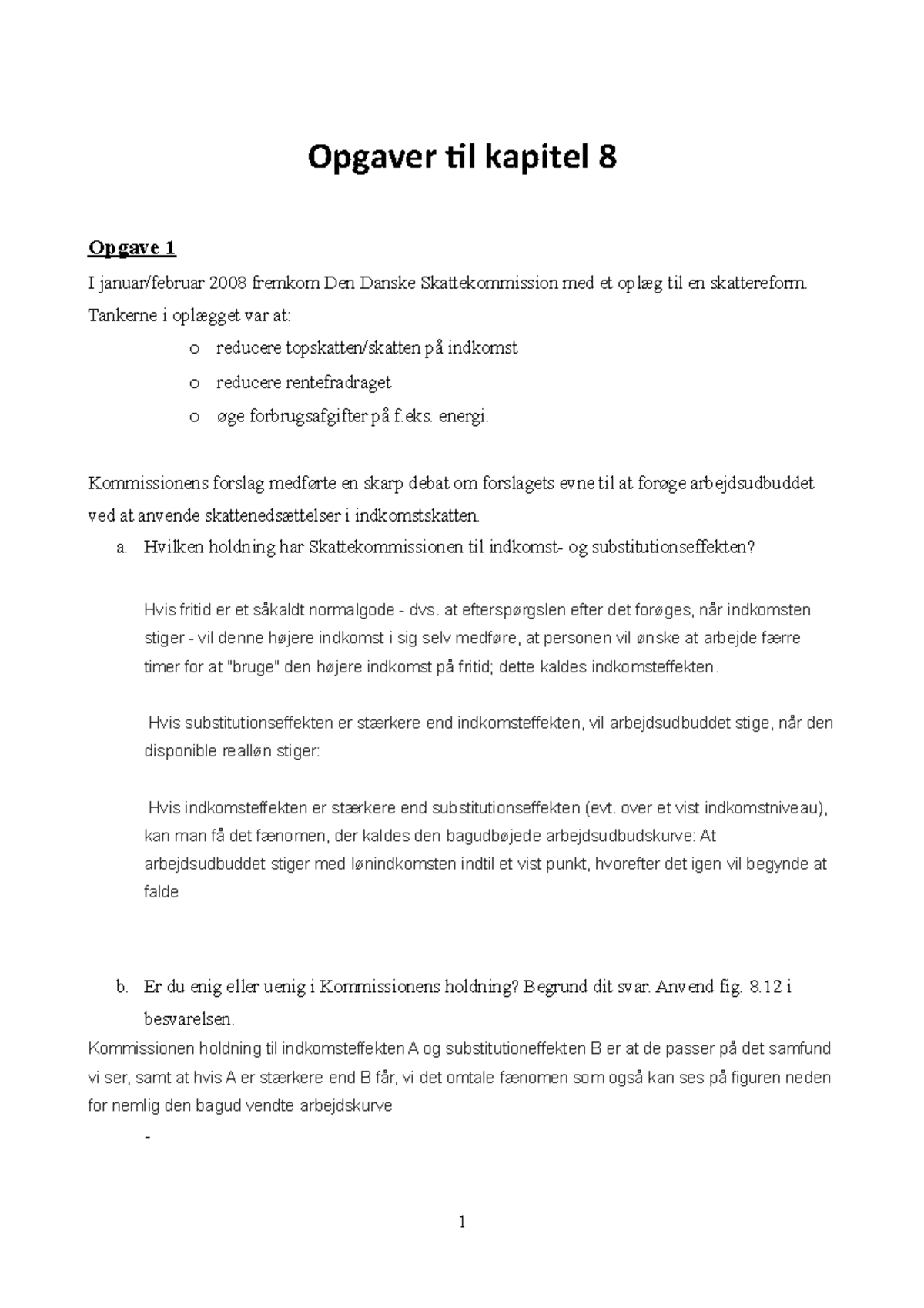 Opgaver til kapitel 8 (lektion 7) - Opgaver til kapitel 8 Opgave 1 I januar/februar 2008 fremkom ...