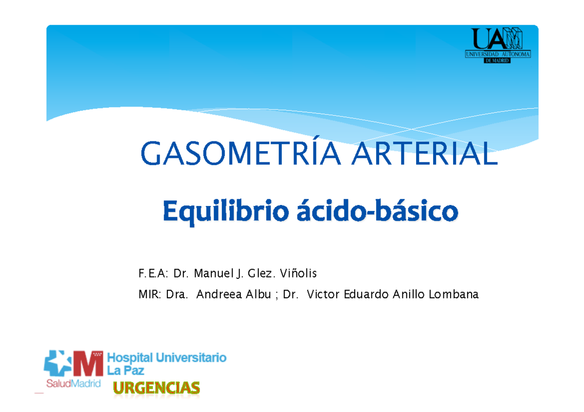 Diapositivas UAM Gases Arteriales - GASOMETRÍA ARTERIAL F.E: Dr. Manuel ...