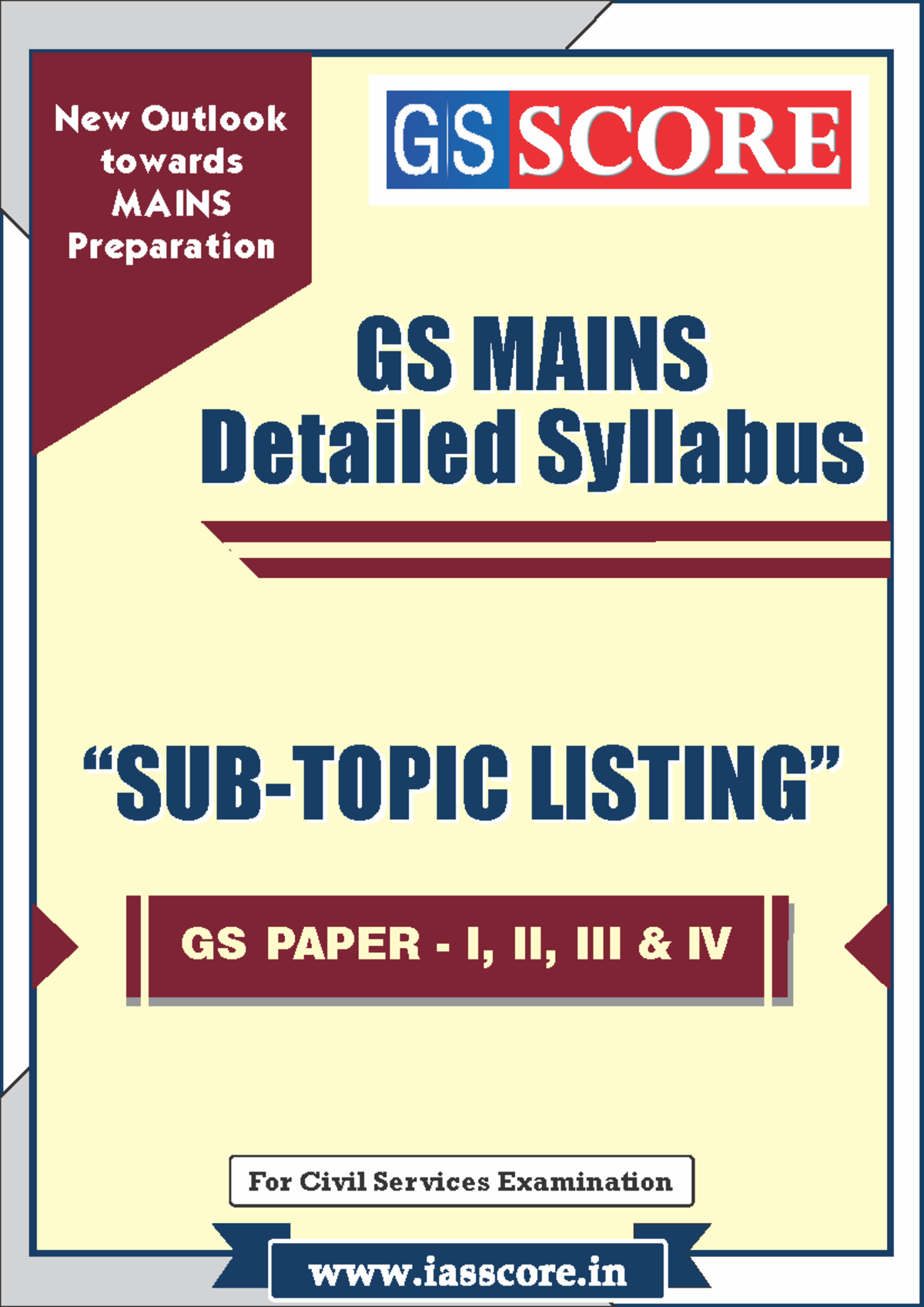 UPSC - Mains Syllabus - Topic WISE - New Outlook towards MAINS Preparation GS PAPER - I, II, III ...