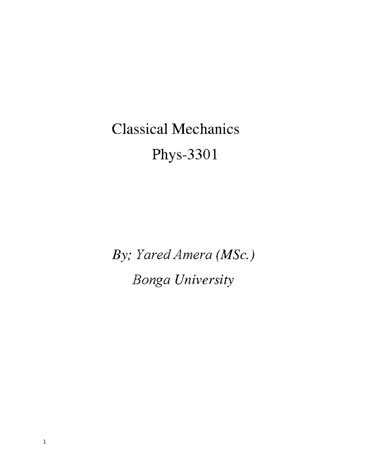 Classical mechanics - good chance - Classical Mechanics Phys- 3301 By; Yared Amera (MSc.) Bonga ...