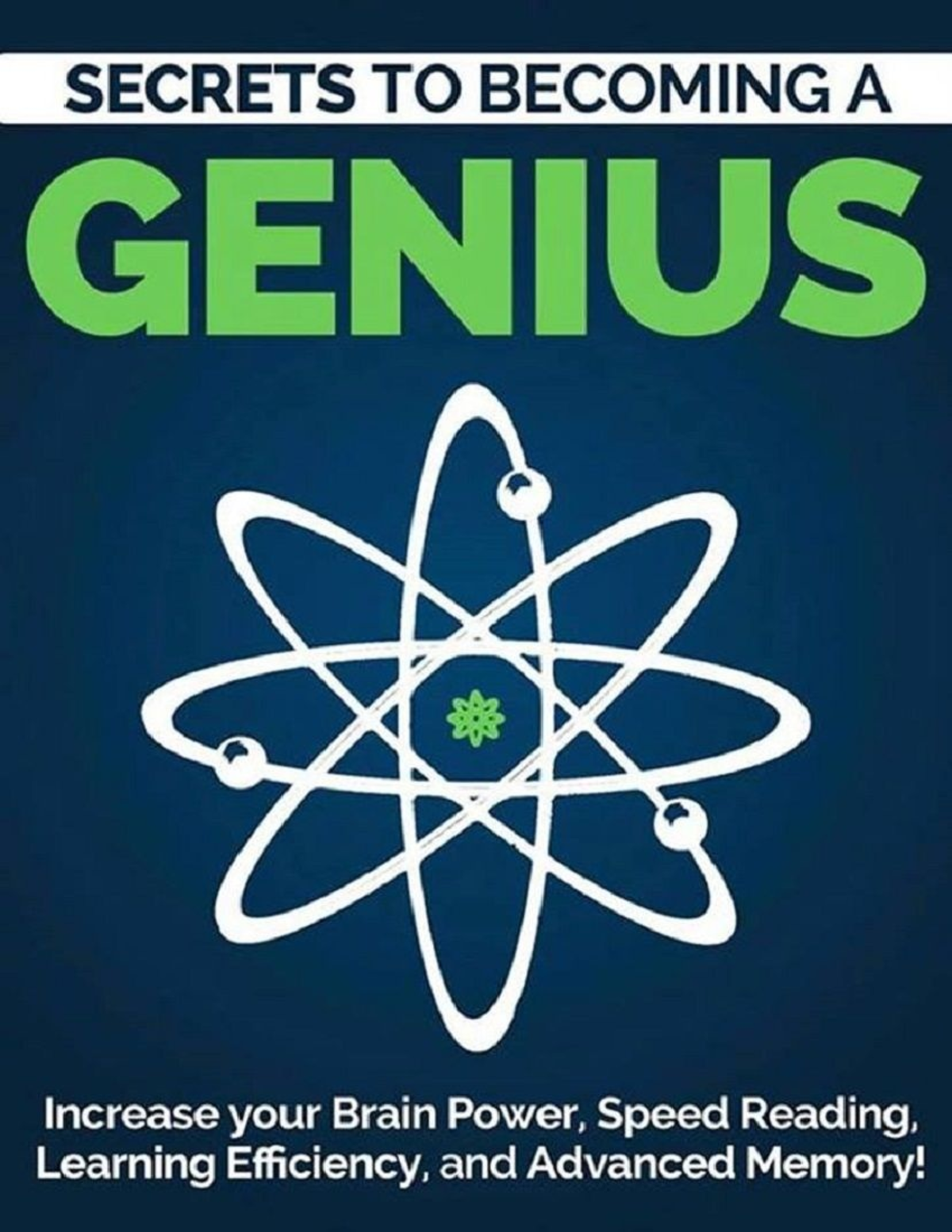Become a Genius (2nd Edition) Secrets to Increase Your Brain Power ...