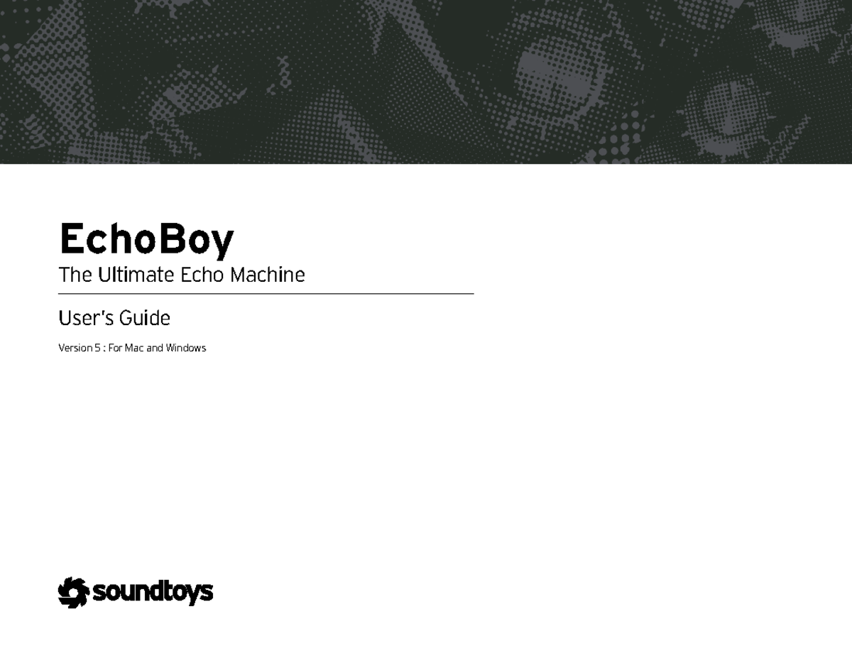 Echo Boy Manual - EchoBoy User’s Guide Version 5 : For Mac and Windows The Ultimate Echo Machine ...